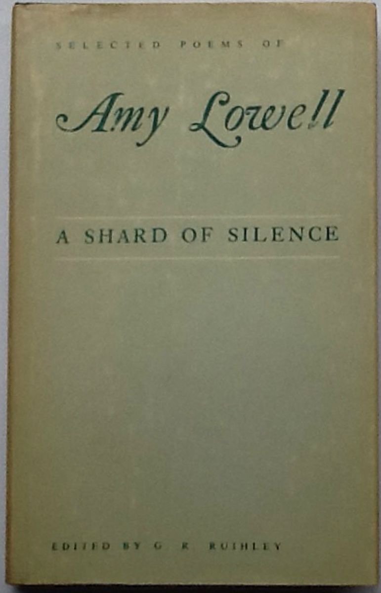A shard of silence;: Selected poems by Amy Lowell | Goodreads