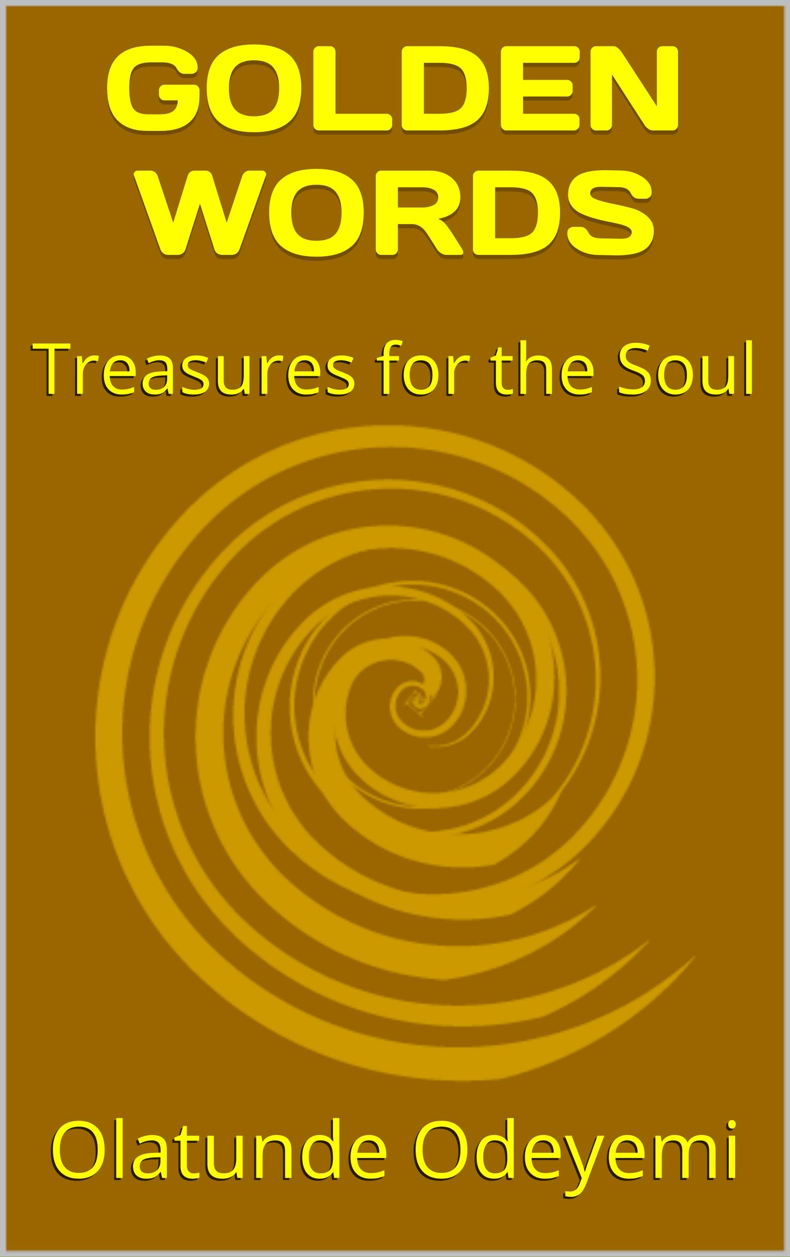 GOLDEN WORDS: Treasures for the Soul by Olatunde Odeyemi | Goodreads