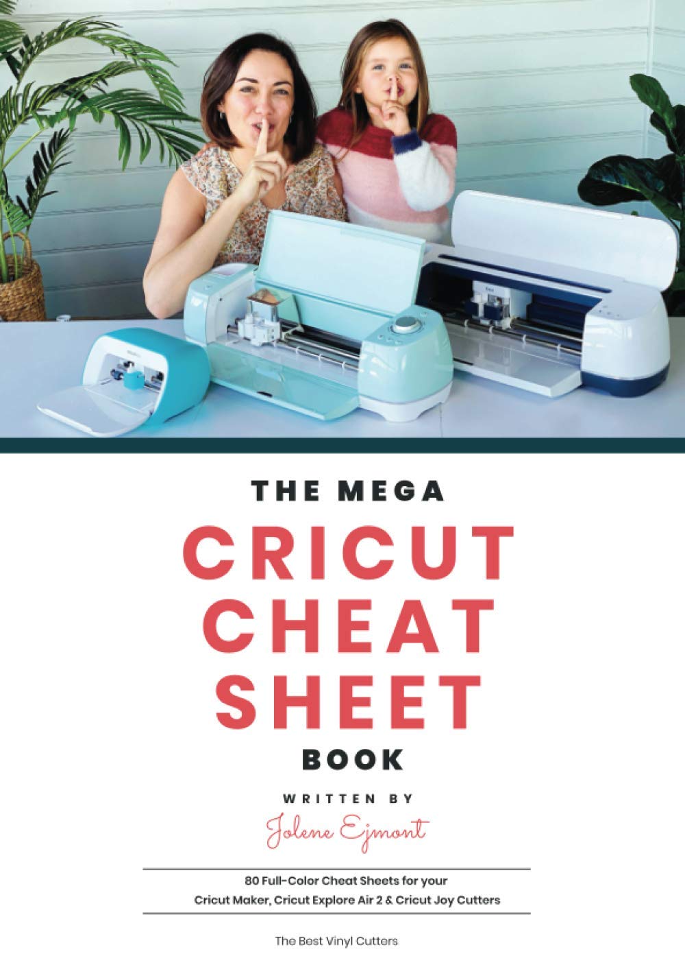 The Mega Cricut Cheat Sheet Book: 80 Full-Color Cheat Sheets for your ...