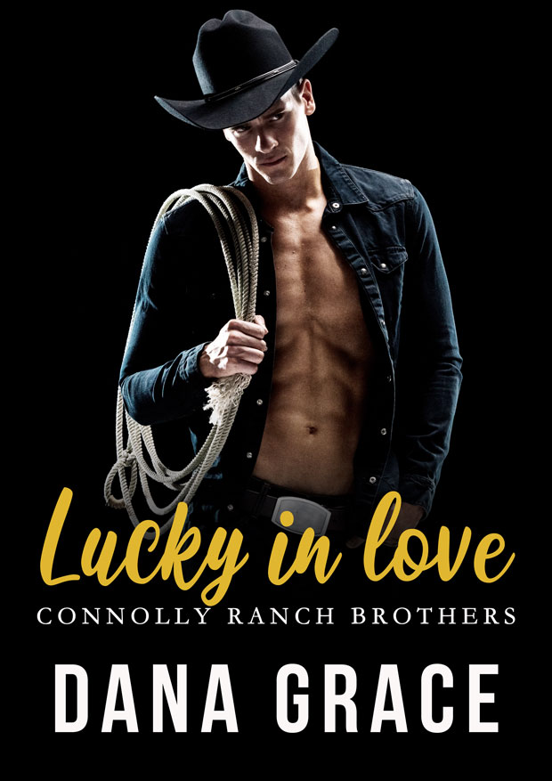 Lucky in Love (Connolly Ranch Brothers, #2) by Dana Grace | Goodreads