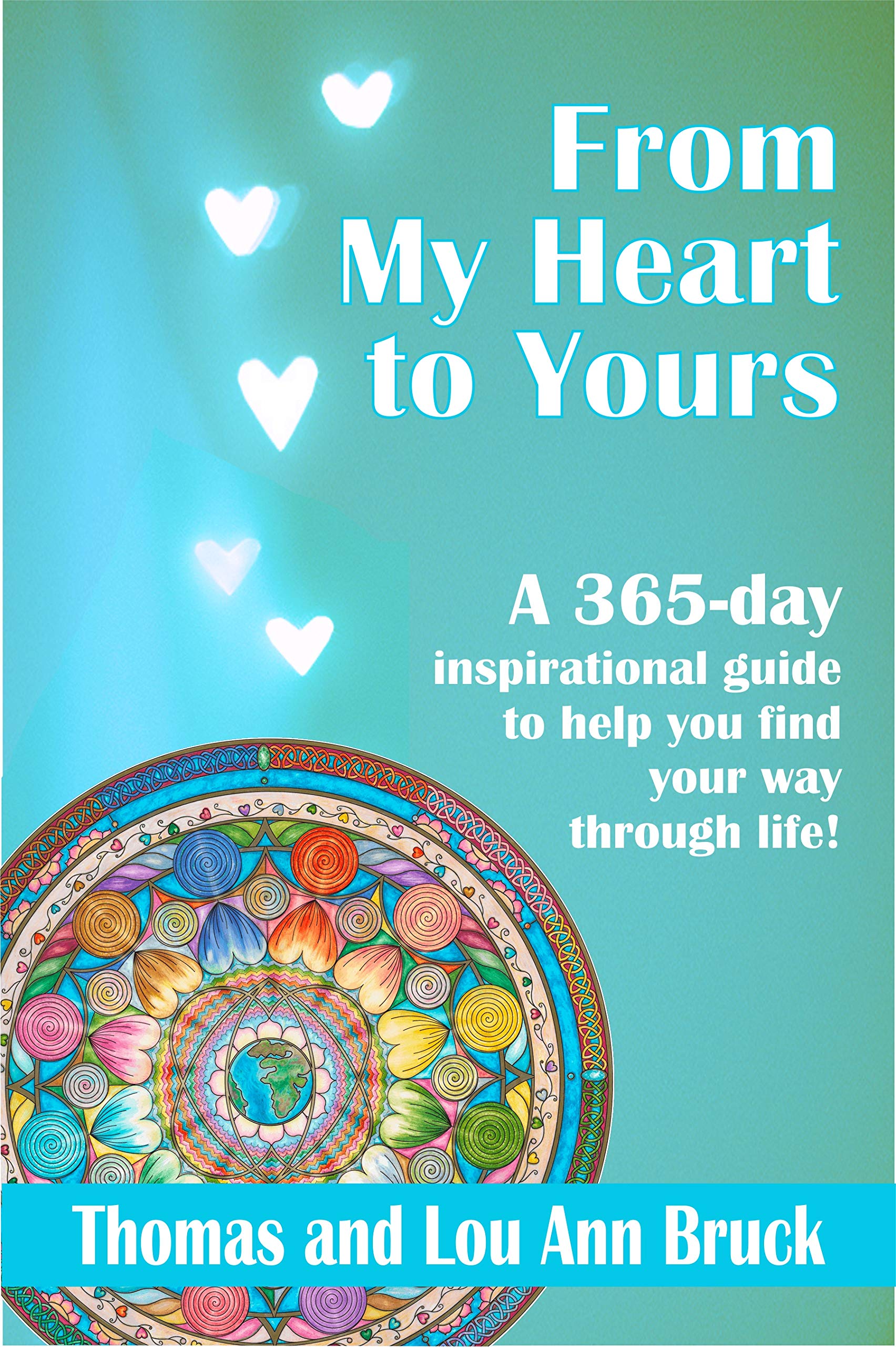 From My Heart To Yours: A 365 day inspirational guide to help you find ...