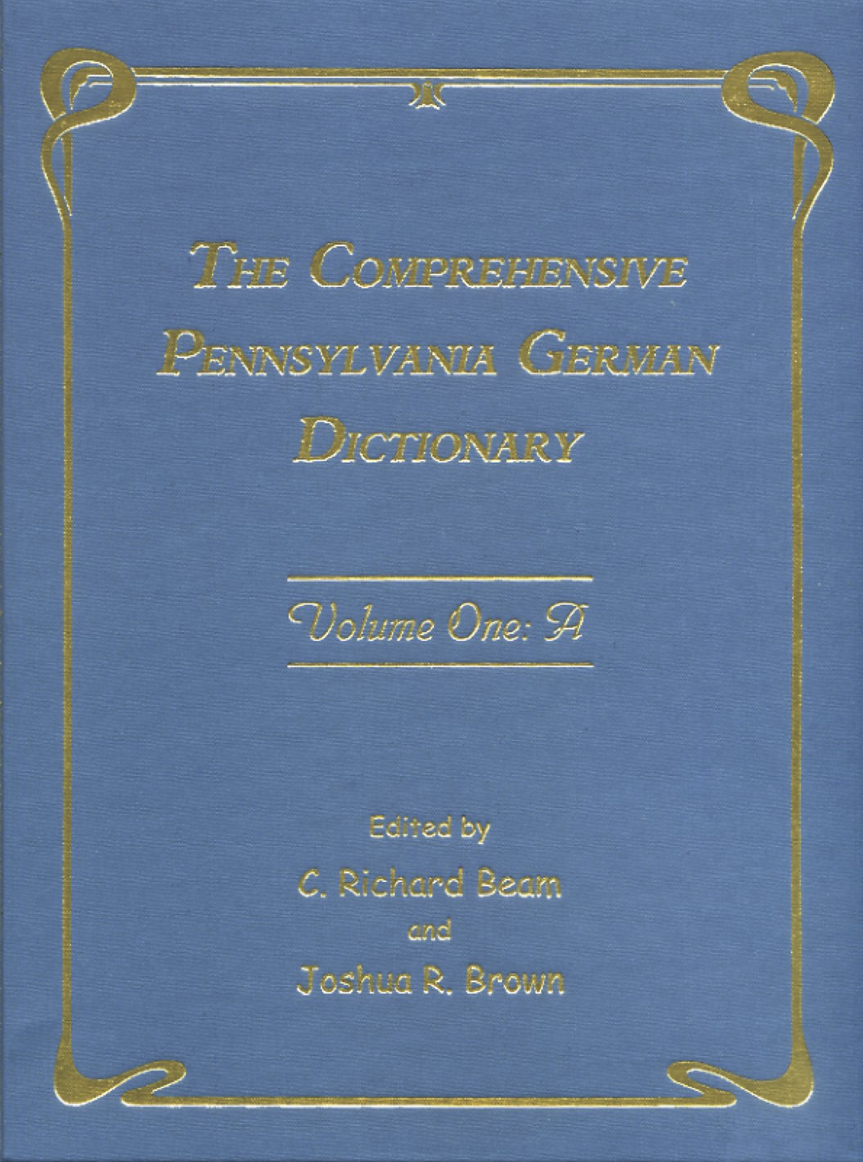 The Comprehensive Pennsylvania German Dictionary by C. Richard Beam ...