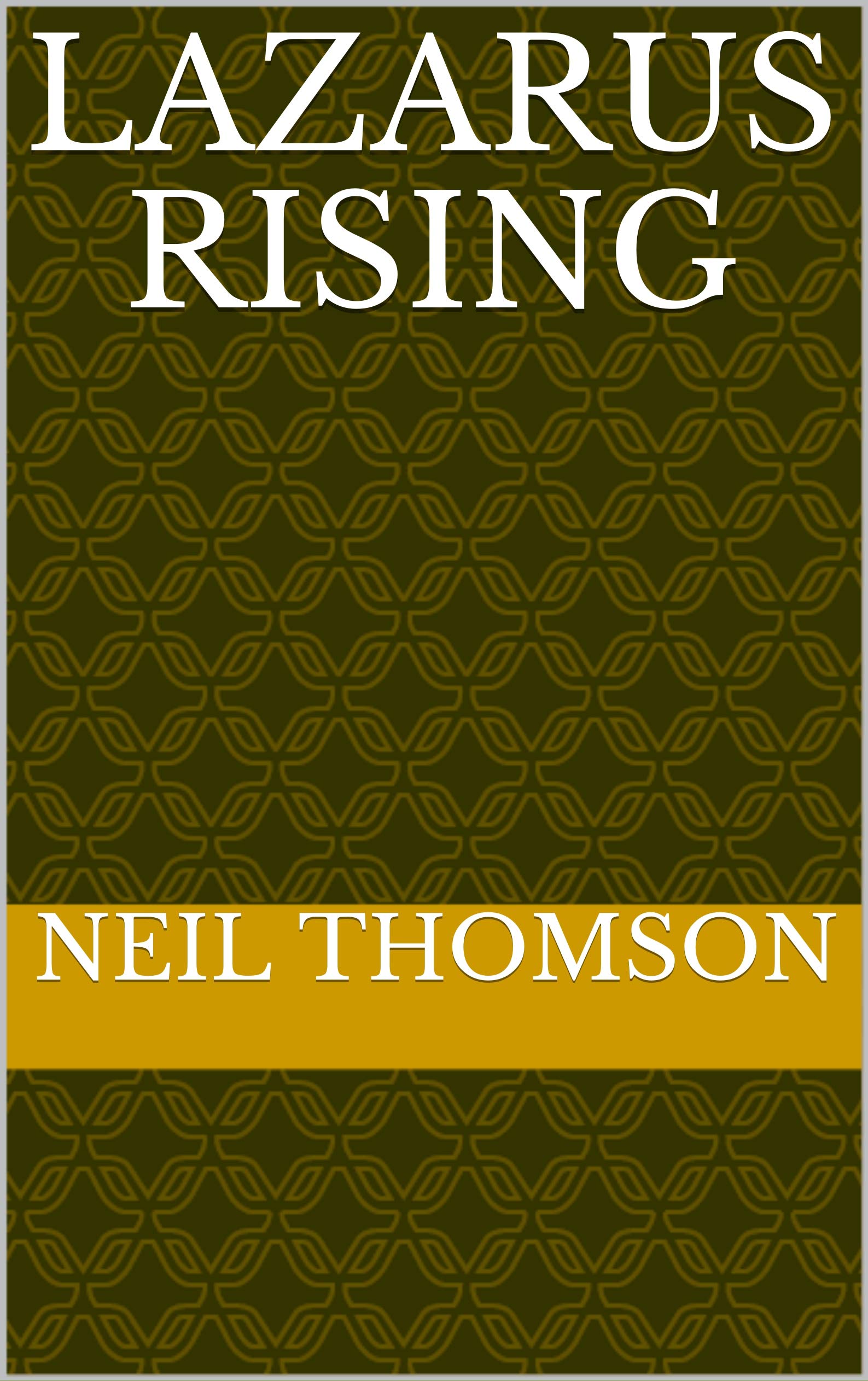 Lazarus Rising by Neil Thomson | Goodreads