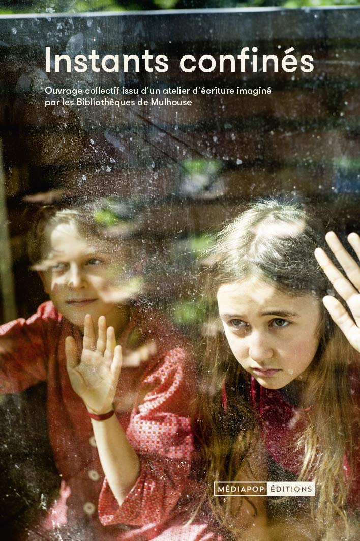Instants confinés by Ouvrage collectif issu d’un atelier d’écriture ...