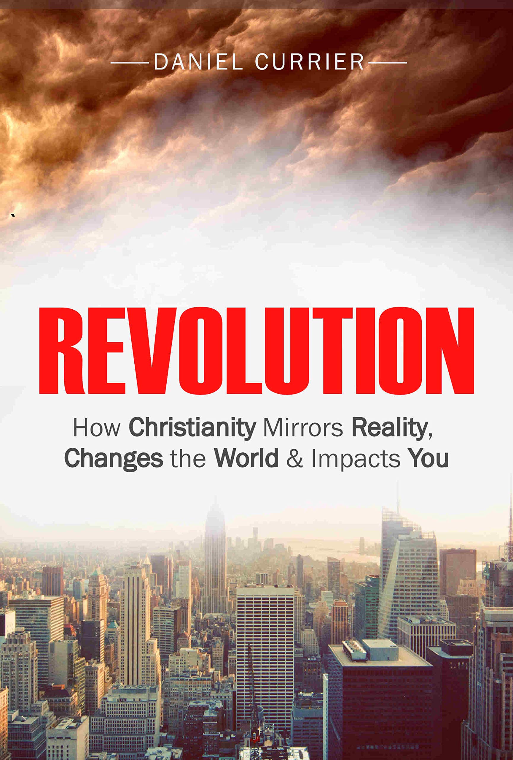 Revolution: How Christianity Mirrors Reality, Changes the World and ...