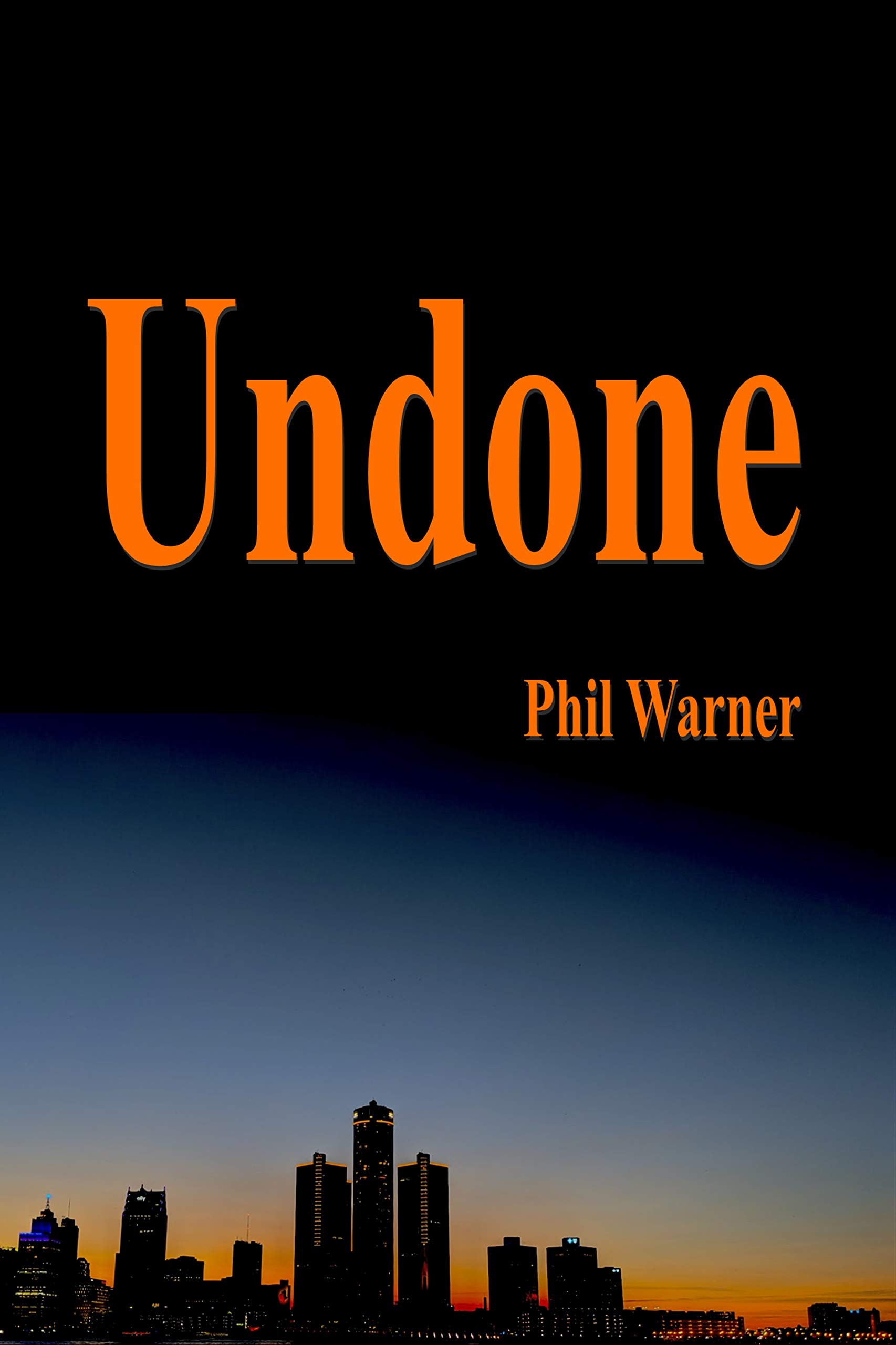 Undone (Phil Warner Crime Novels Book 1) by Phil Warner | Goodreads