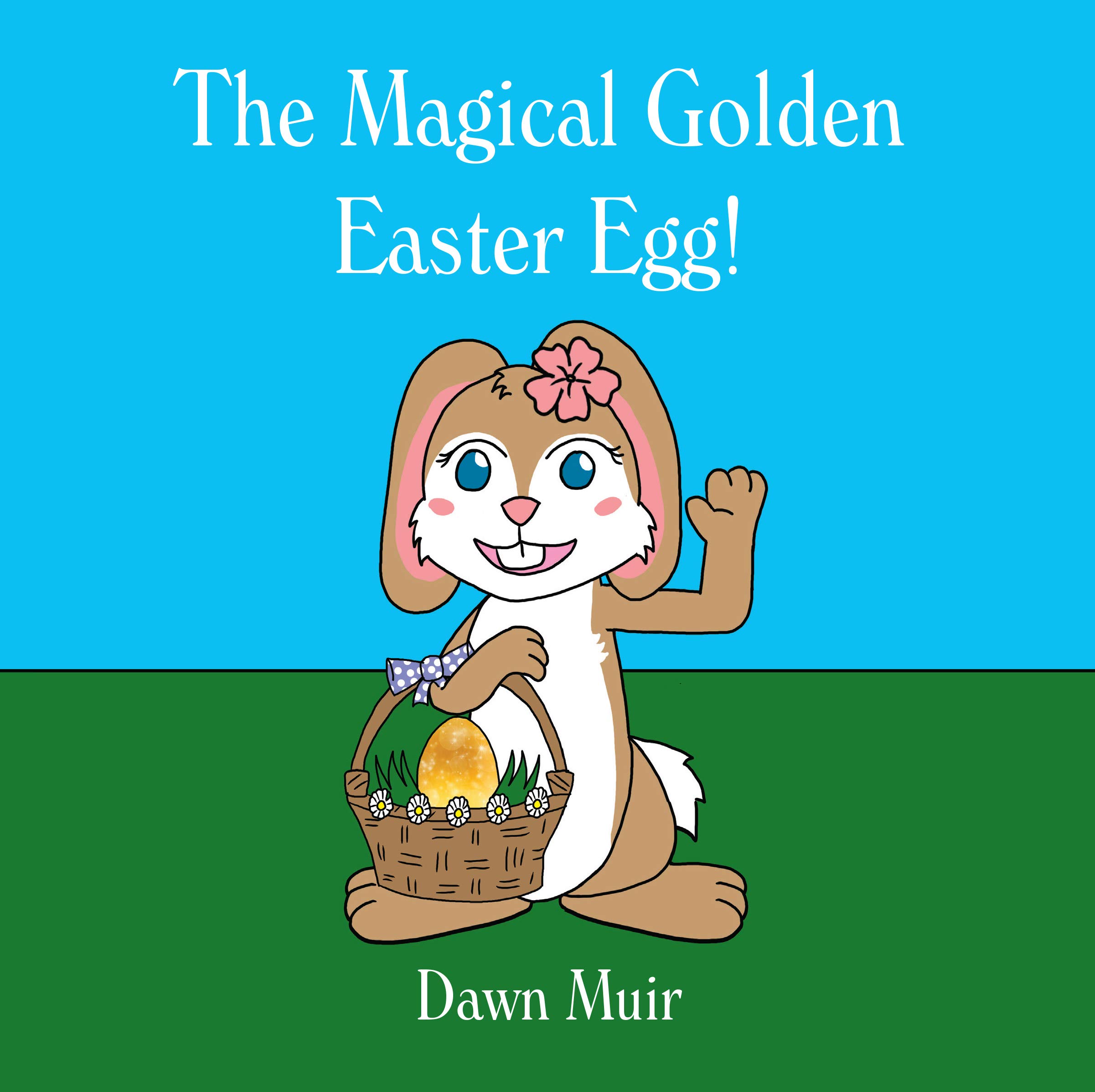 The Magical Golden Easter Egg! by Dawn Muir | Goodreads