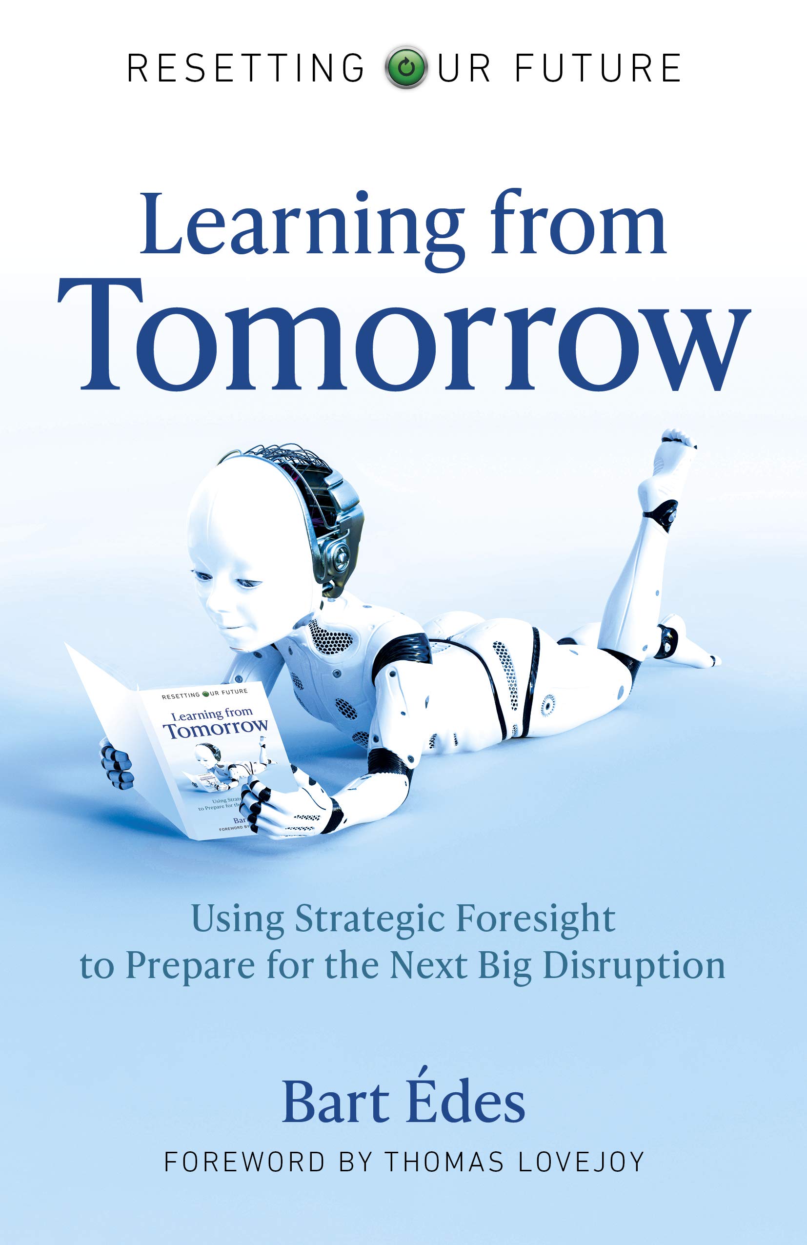 Learning from Tomorrow: Using Strategic Foresight to Prepare for the Next Big Disruption by Bart ...