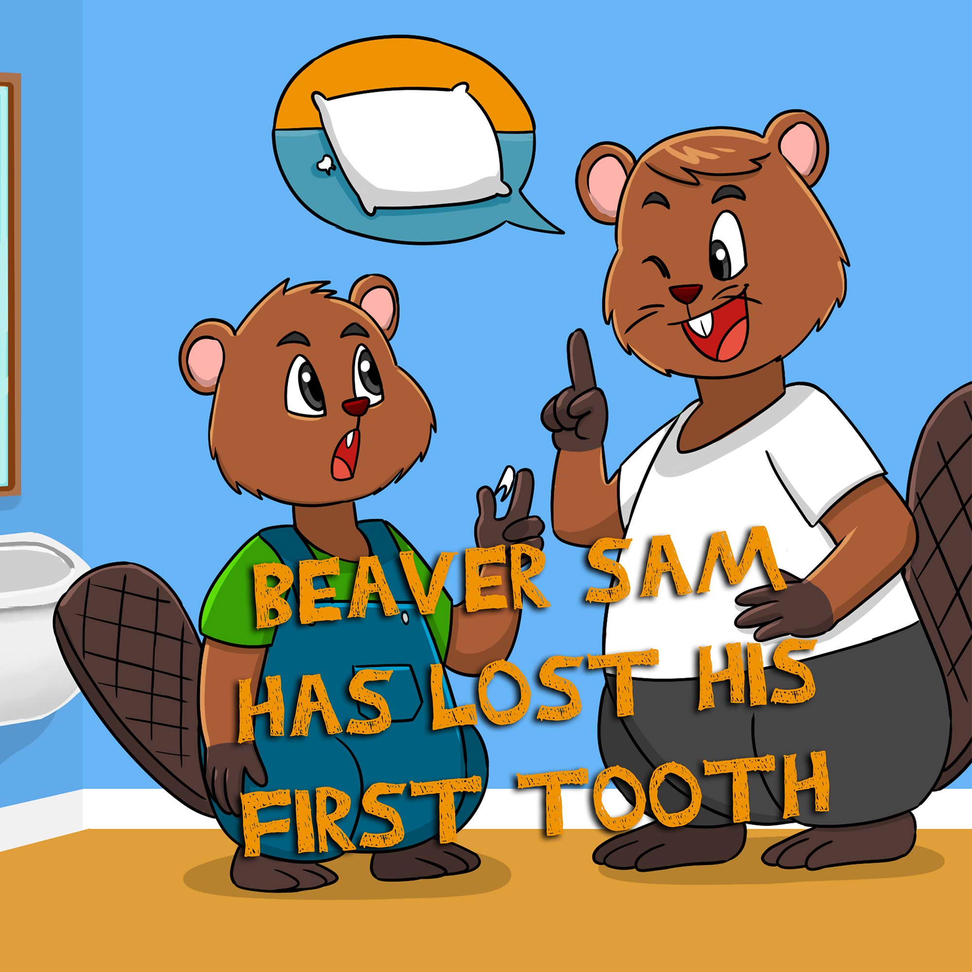 Beaver Sam has lost his first tooth: Beaver Sam and the Tooth Fairy by ...