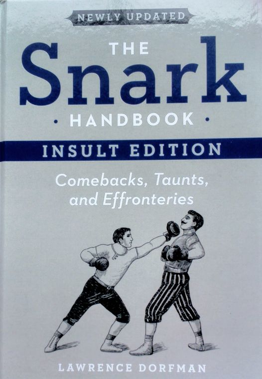 The Snark Handbook: Insult Edition: Comebacks, Taunts, and Effronteries ...