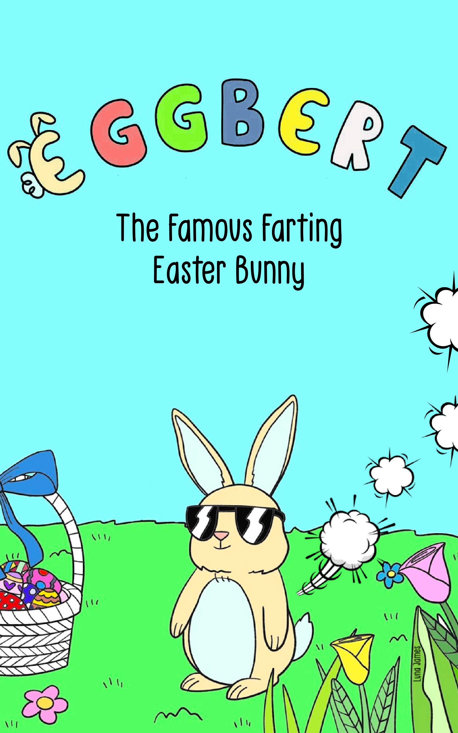 Eggbert The Famous Farting Easter Bunny: A Funny Read Aloud Picture ...