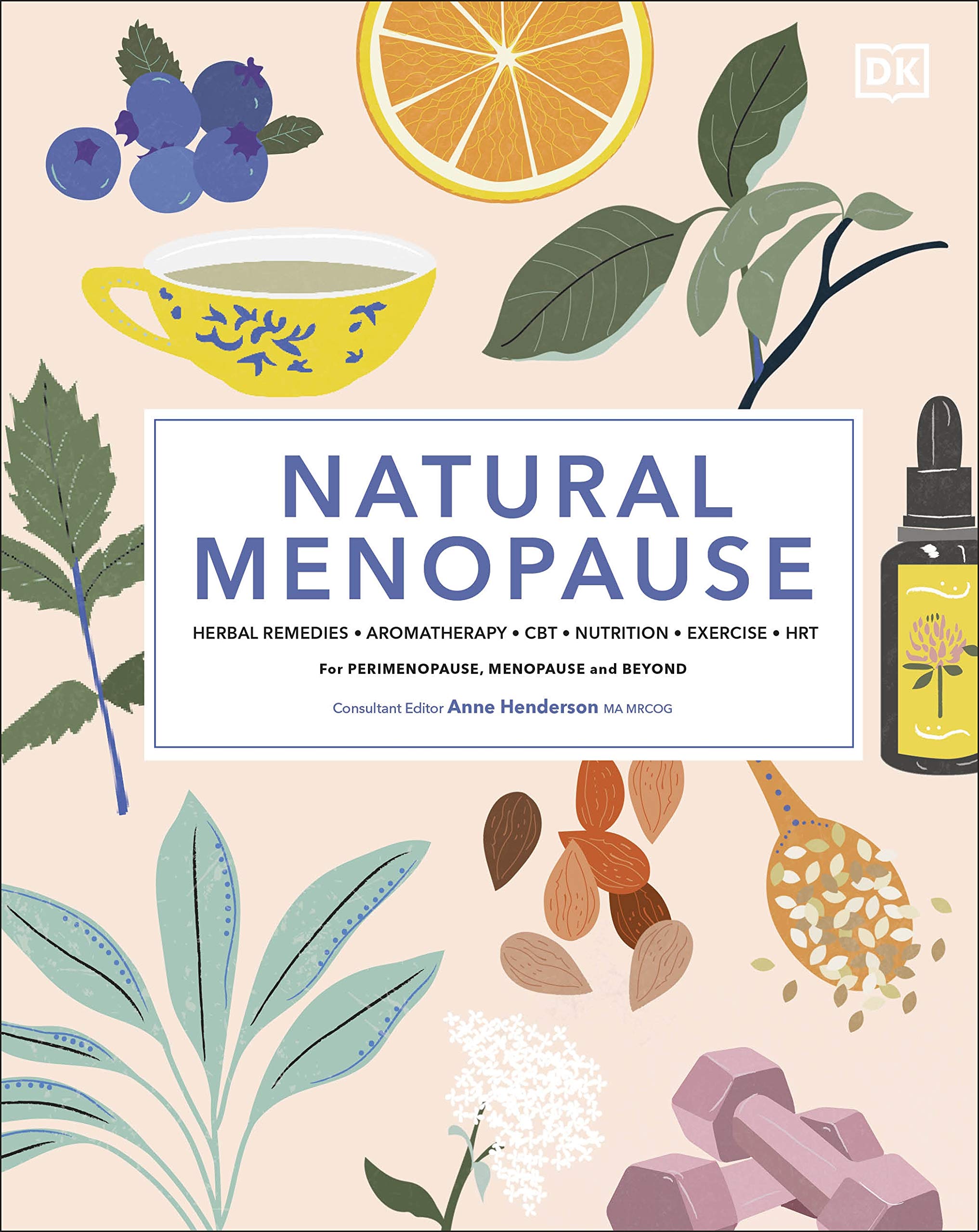 Natural Menopause: Herbal Remedies, Aromatherapy, CBT, Nutrition ...