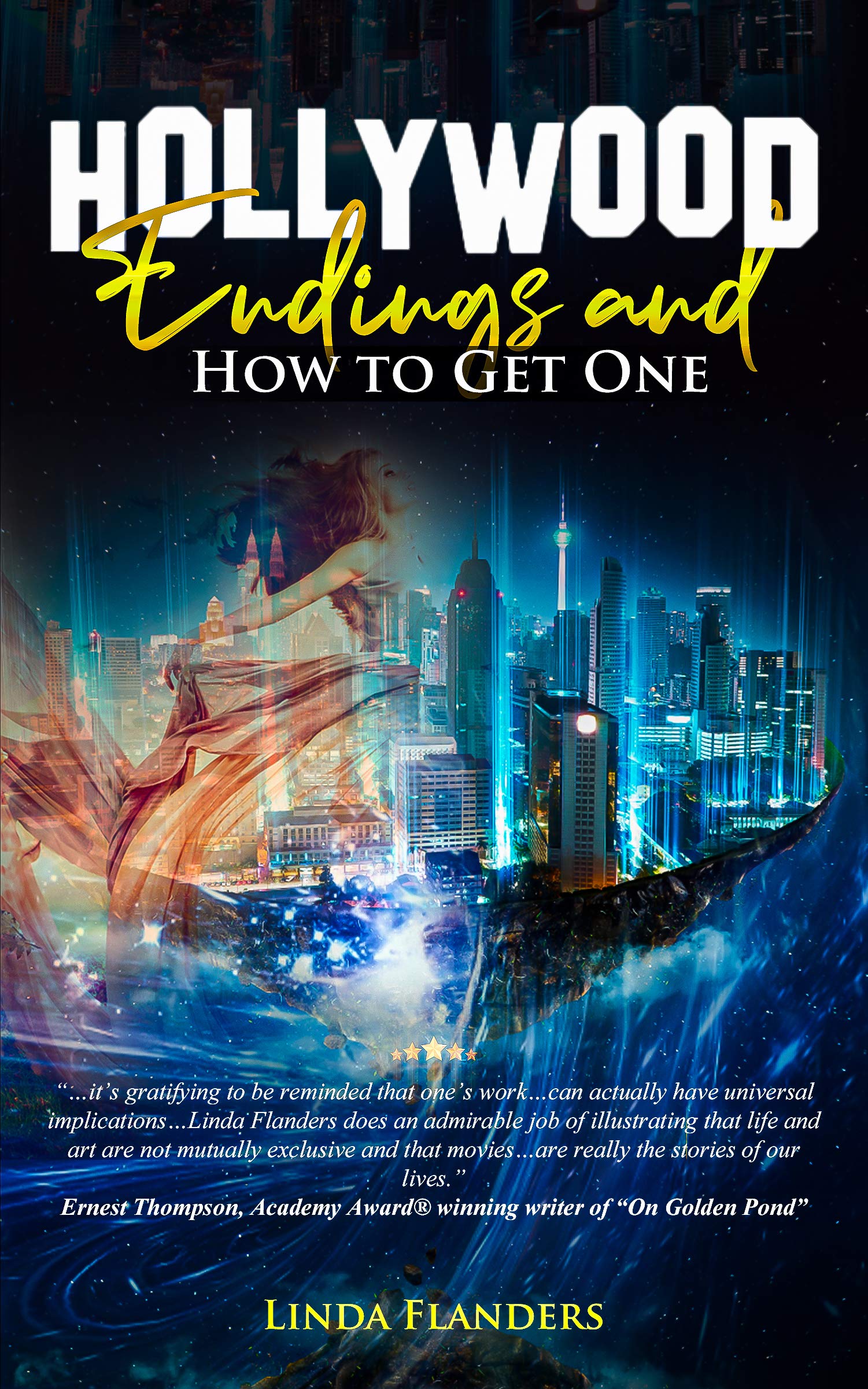 Hollywood Endings and How to Get One: Using Imagination and Intention by Linda Flanders | Goodreads