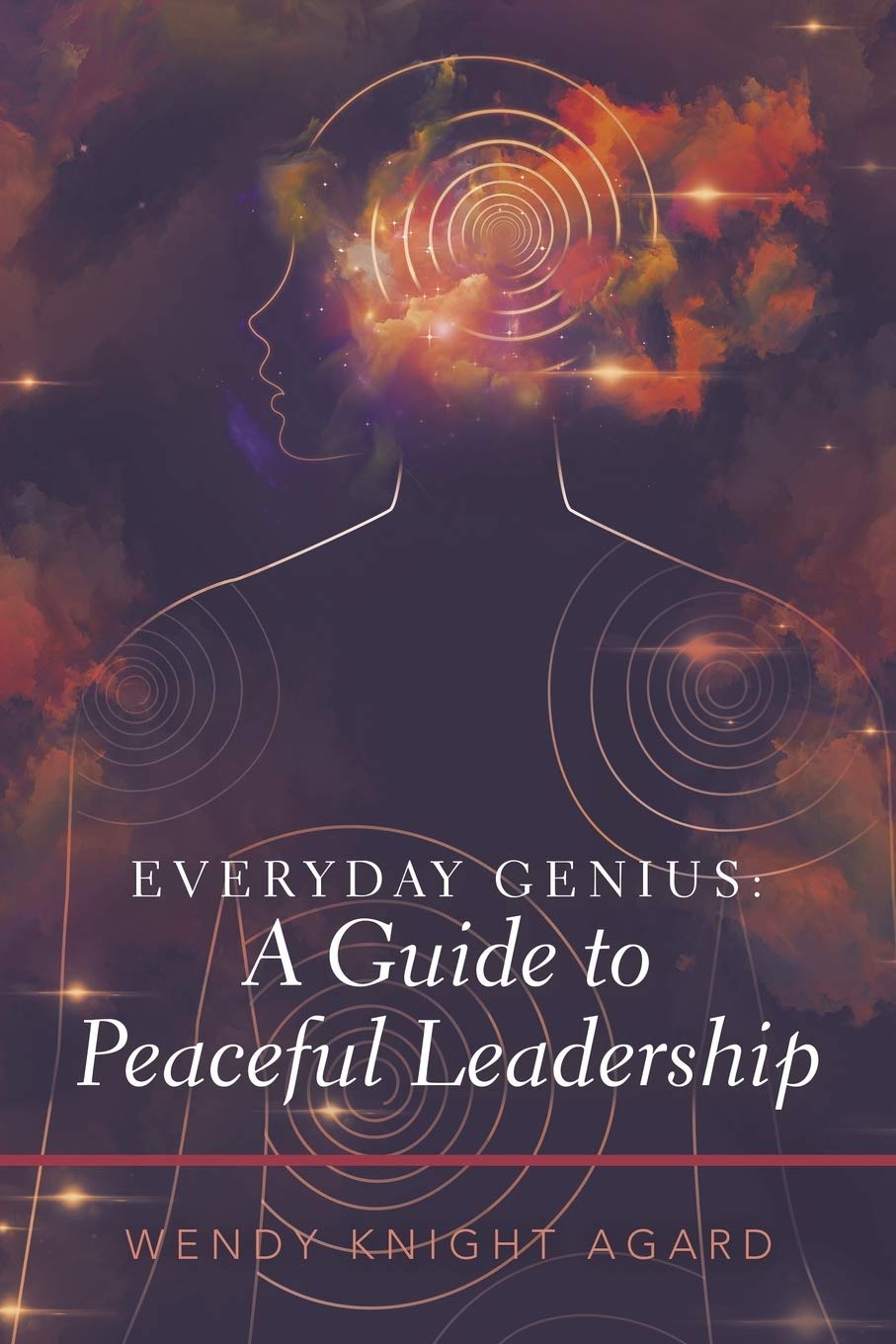Everyday Genius: A Guide to Peaceful Leadership by Wendy Knight Agard | Goodreads