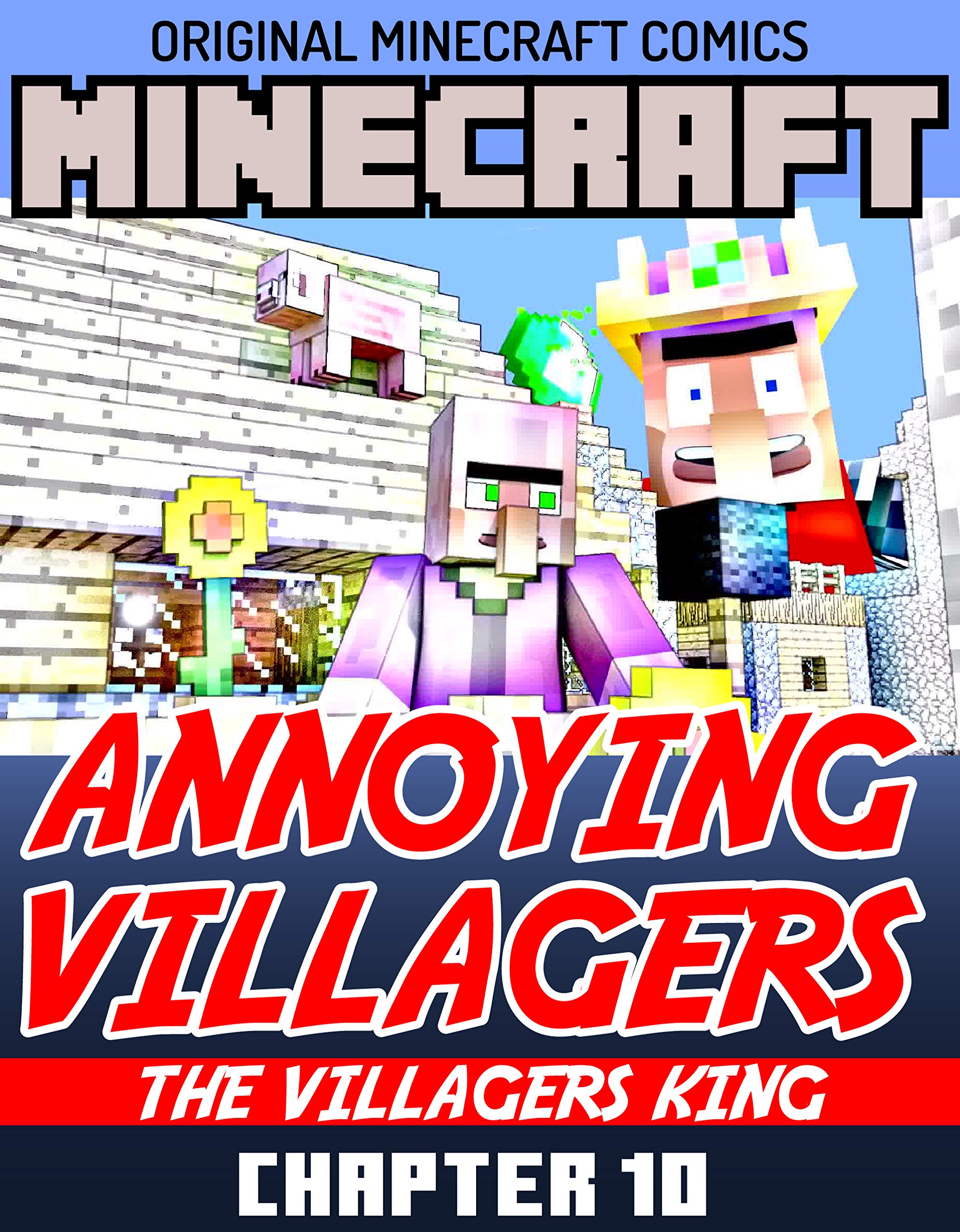 Original Minecraft Comics: Annoying Villagers The Villagers King ...