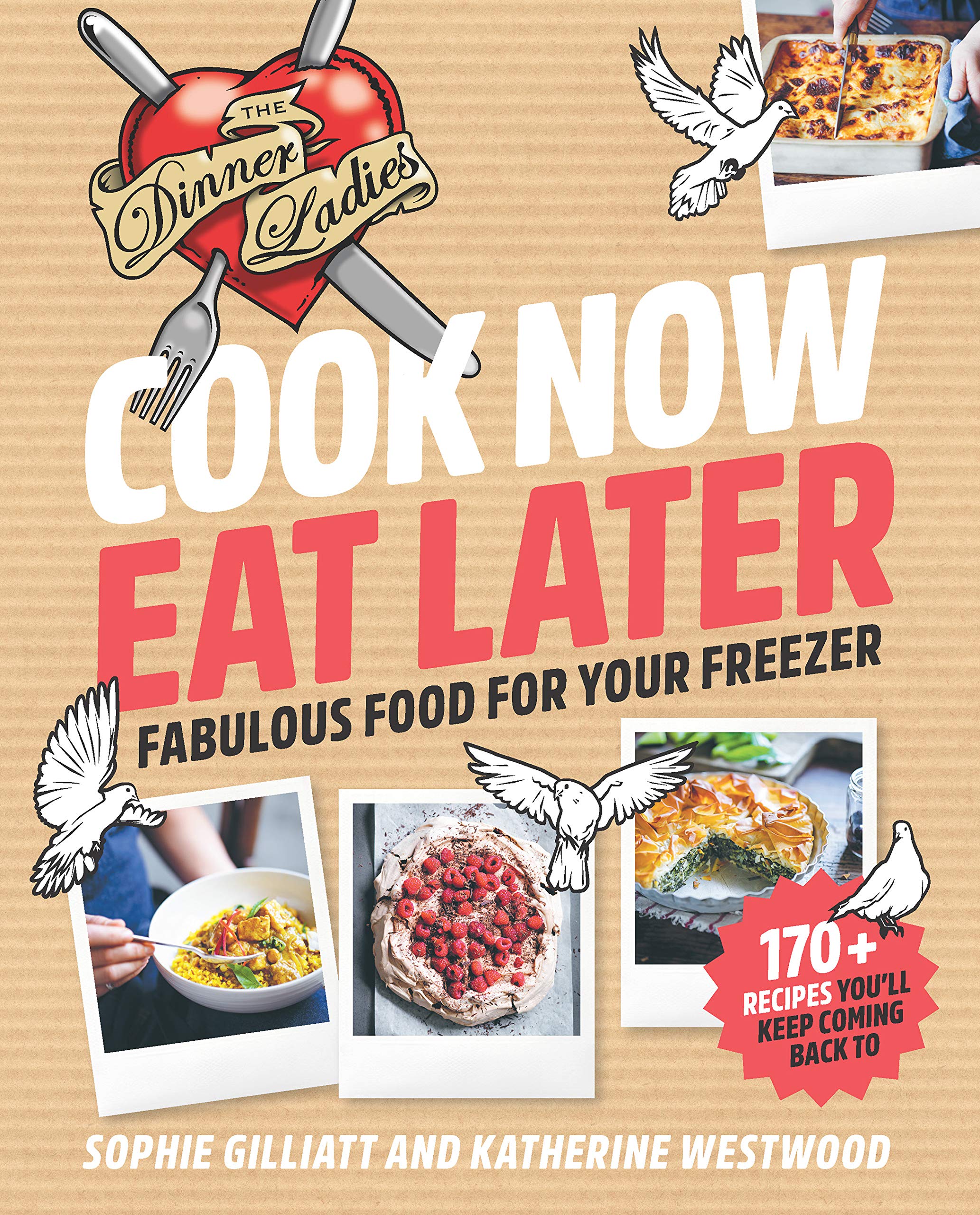 Cook Now, Eat Later: The Dinner Ladies: Fabulous food for your freezer ...