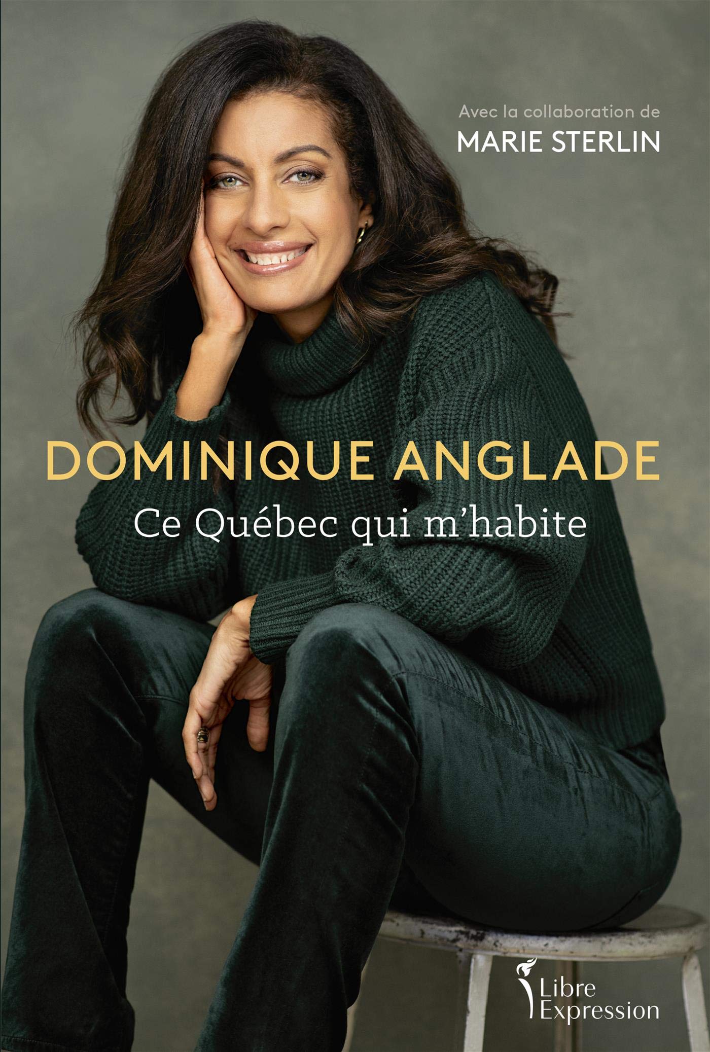 Dominique Anglade: Ce Québec qui m'habite by Marie Sterlin | Goodreads