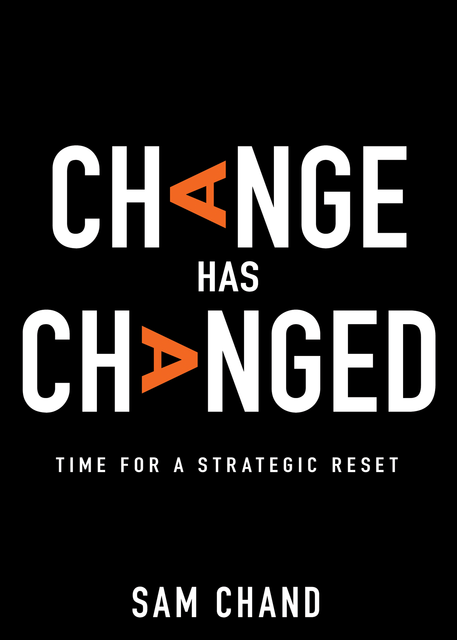 Change Has Changed: Time for a Strategic Reset by Samuel R. Chand ...