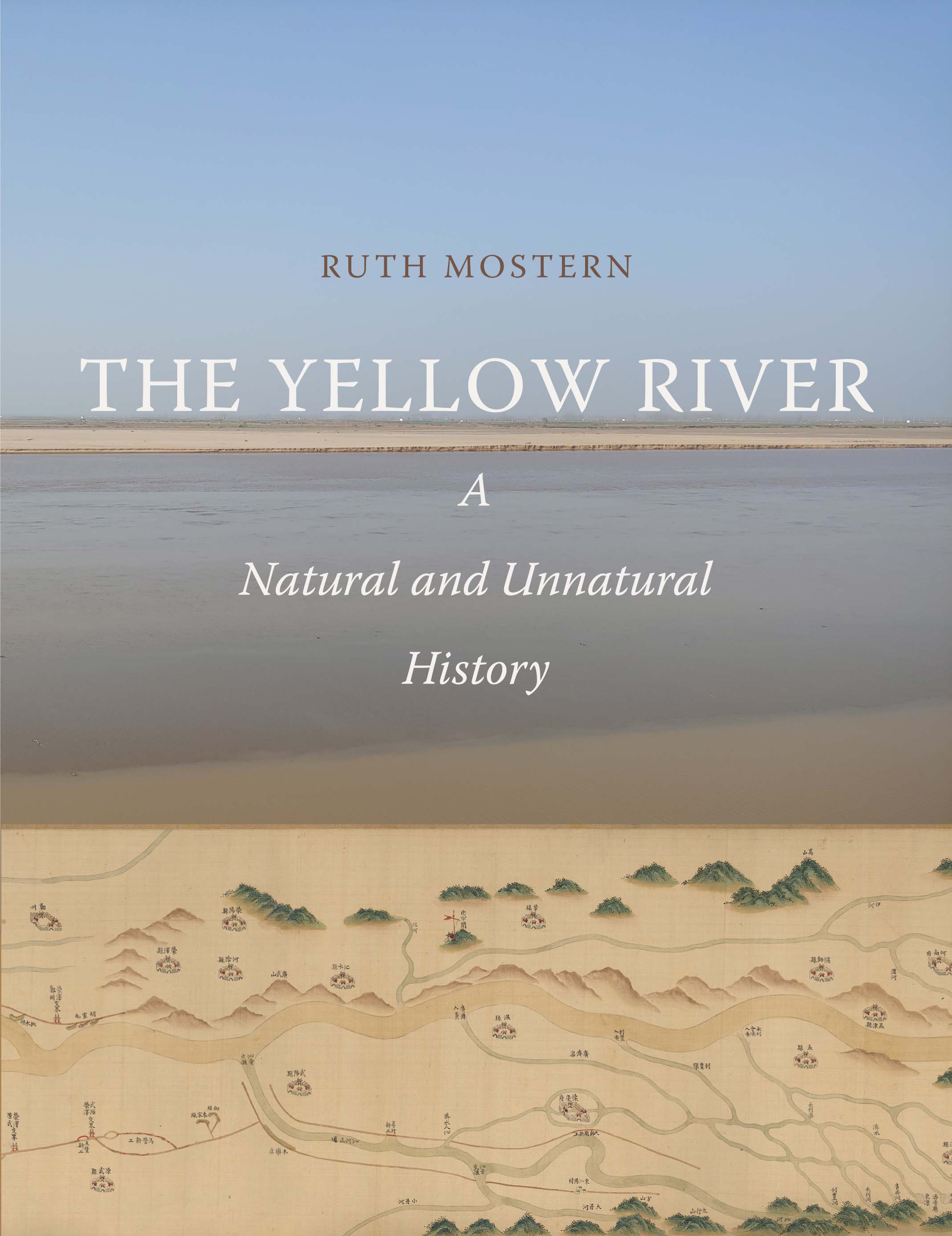 The Yellow River: A Natural and Unnatural History by Ruth Mostern ...