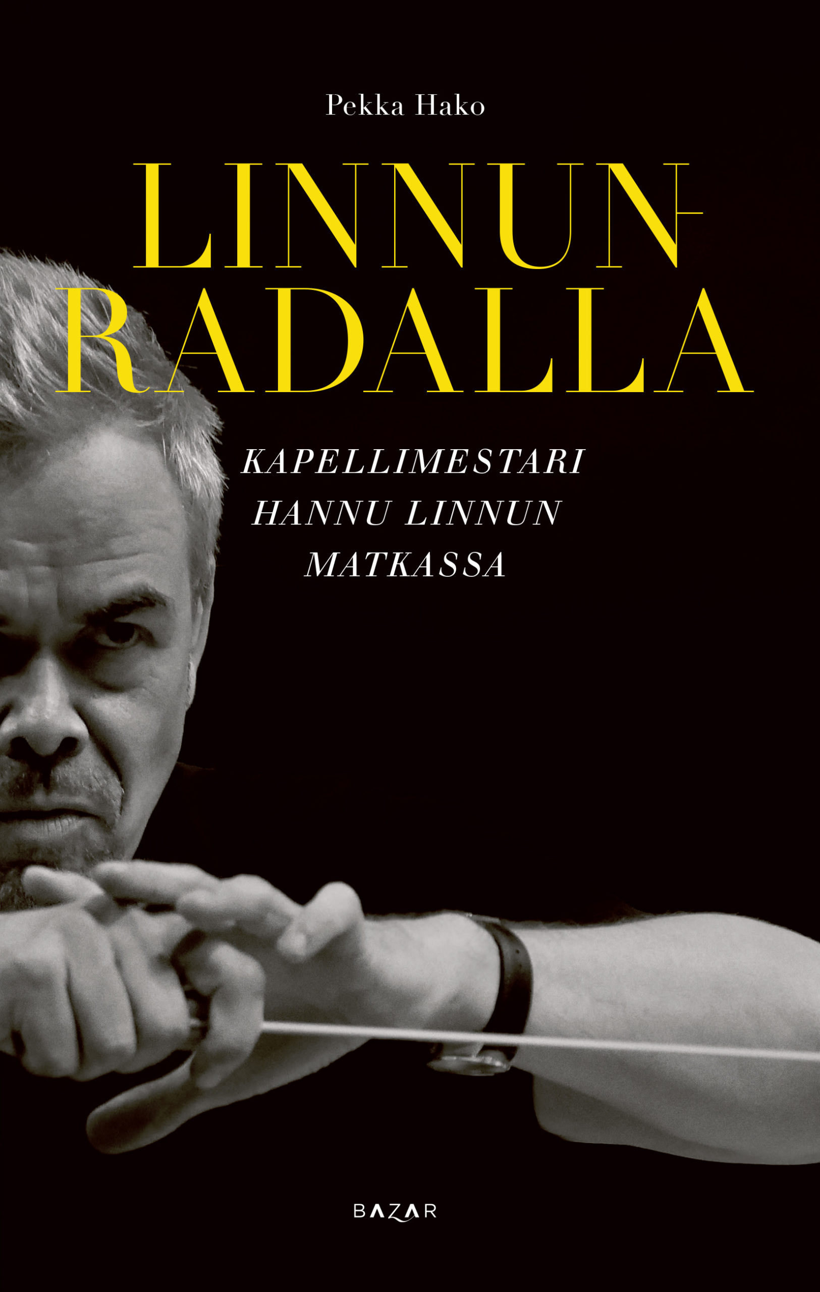 Linnunradalla – Kapellimestari Hannu Linnun matkassa by Pekka Hako ...