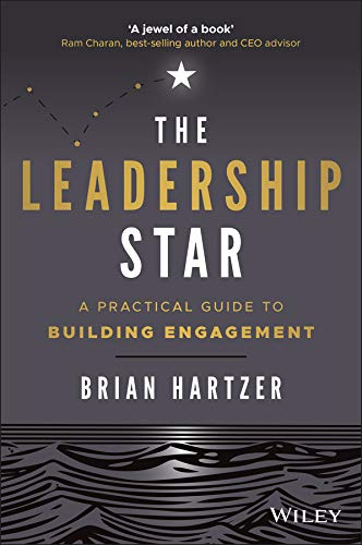The Leadership Star: A Practical Guide to Building Engagement by Brian ...