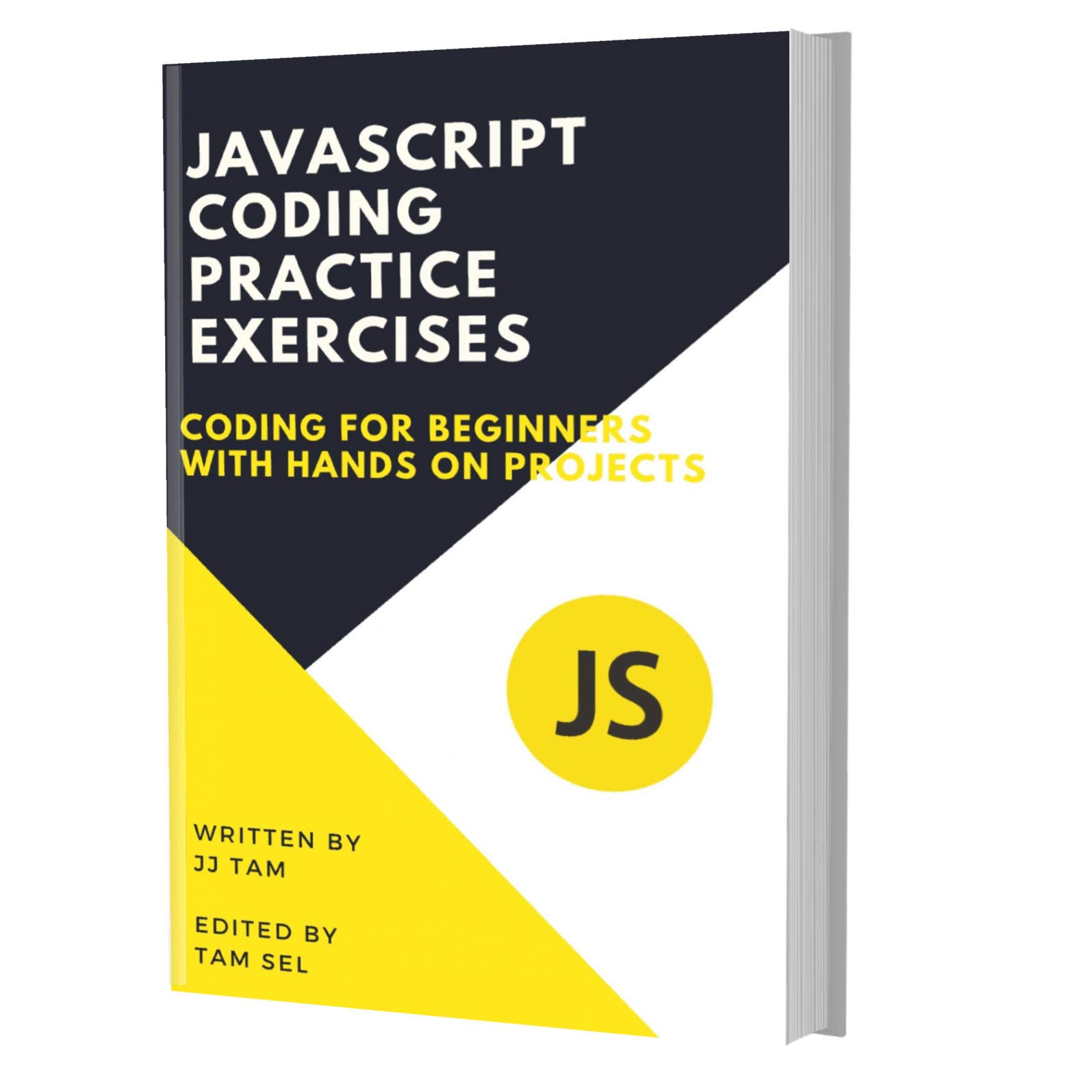 JAVASCRIPT CODING PRACTICE EXERCISES: Coding For Beginners by J.J. Tam | Goodreads