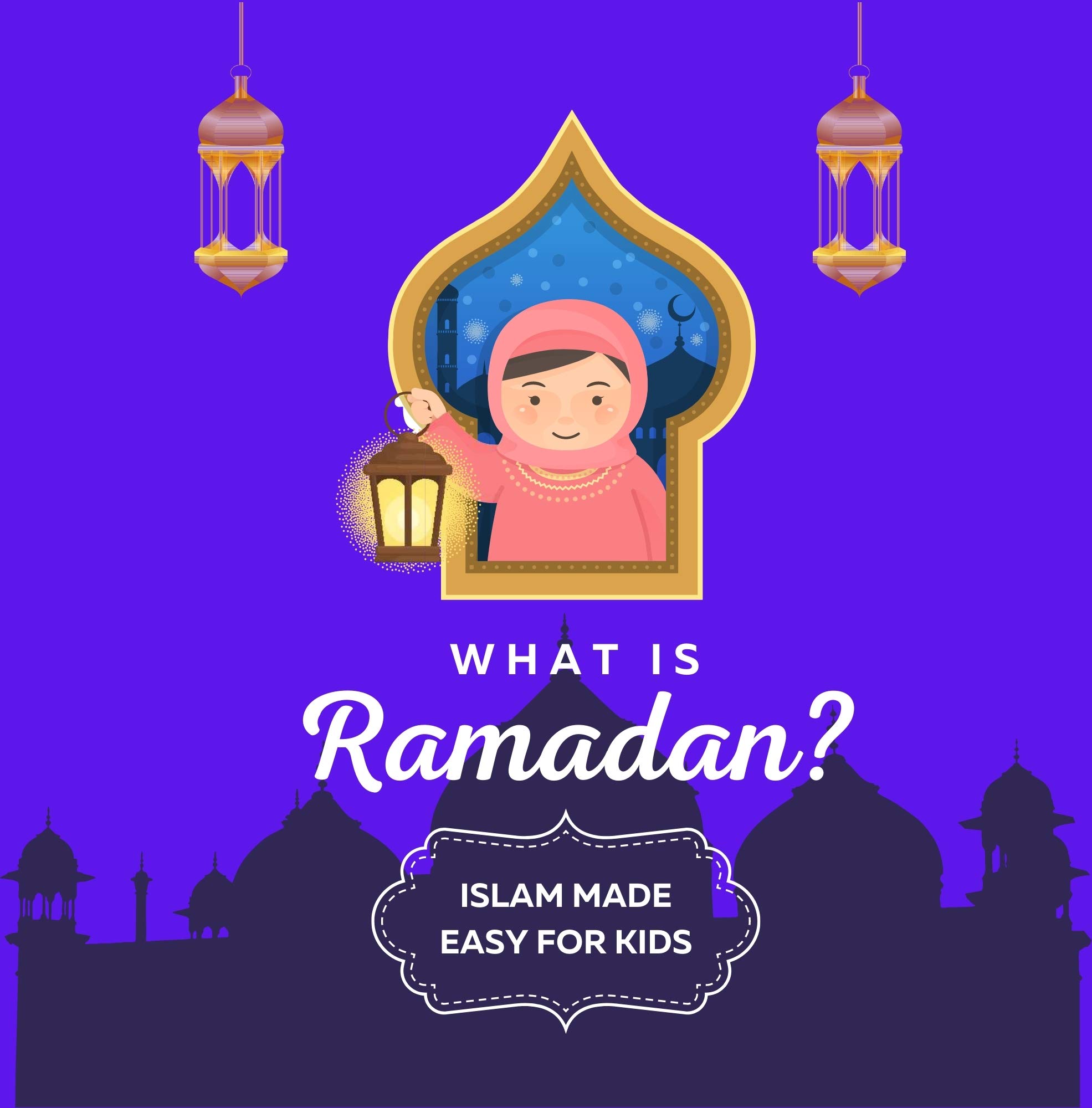 What is Ramadan? Islam Made Easy For Kids: Perfect Islamic Book To ...
