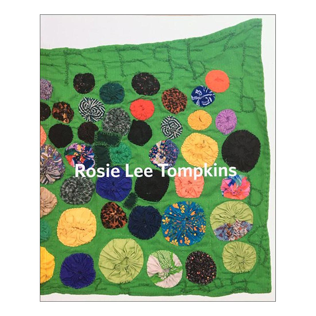 Rosie Lee Tompkins: A Retrospective by Lawrence Rinder and Elaine Y Yau ...