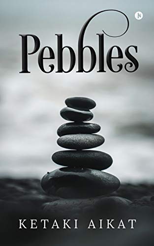 Pebbles by Ketaki Aikat | Goodreads