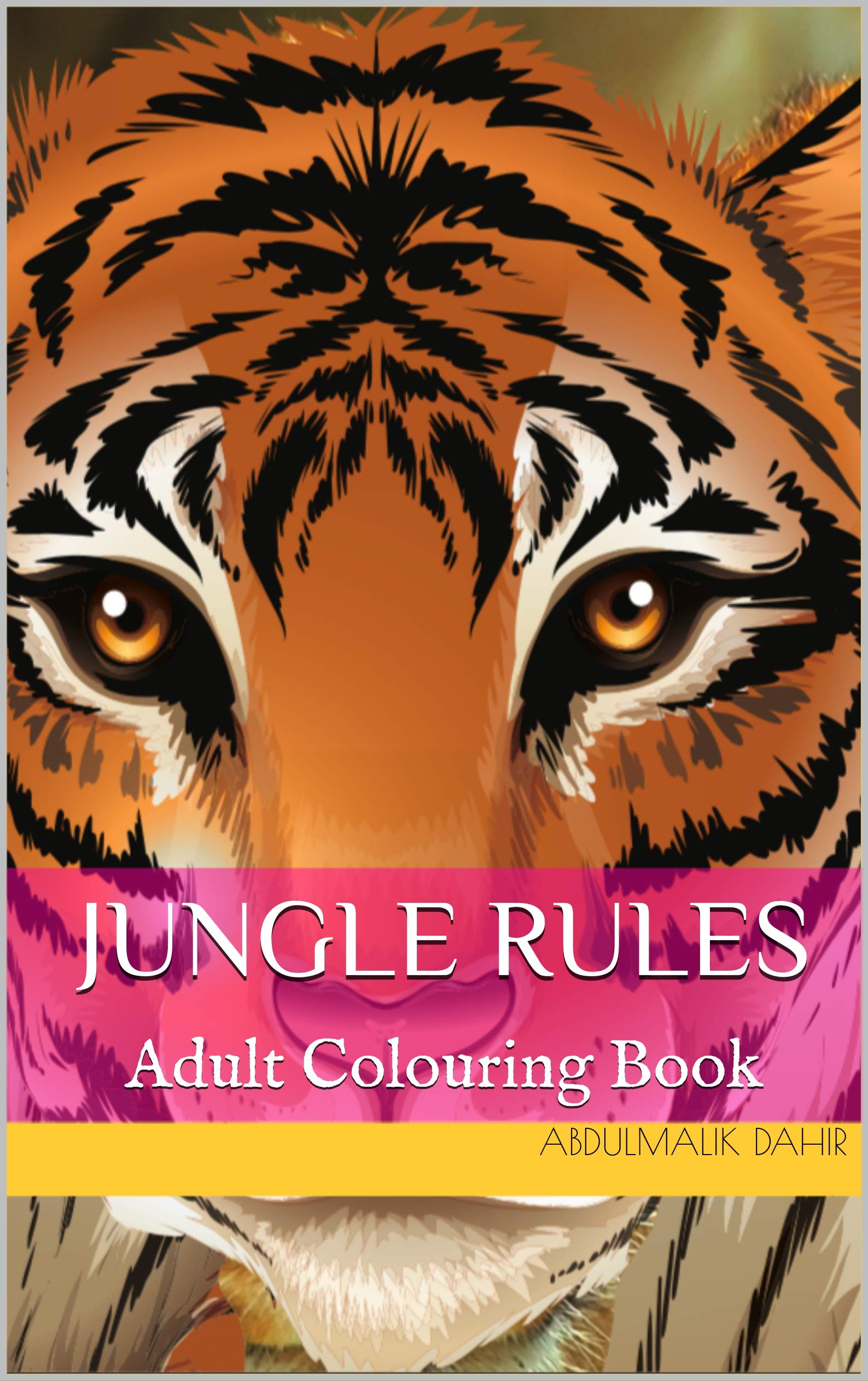 Jungle Rules: Adult Colouring Book by Abdulmalik Dahir | Goodreads