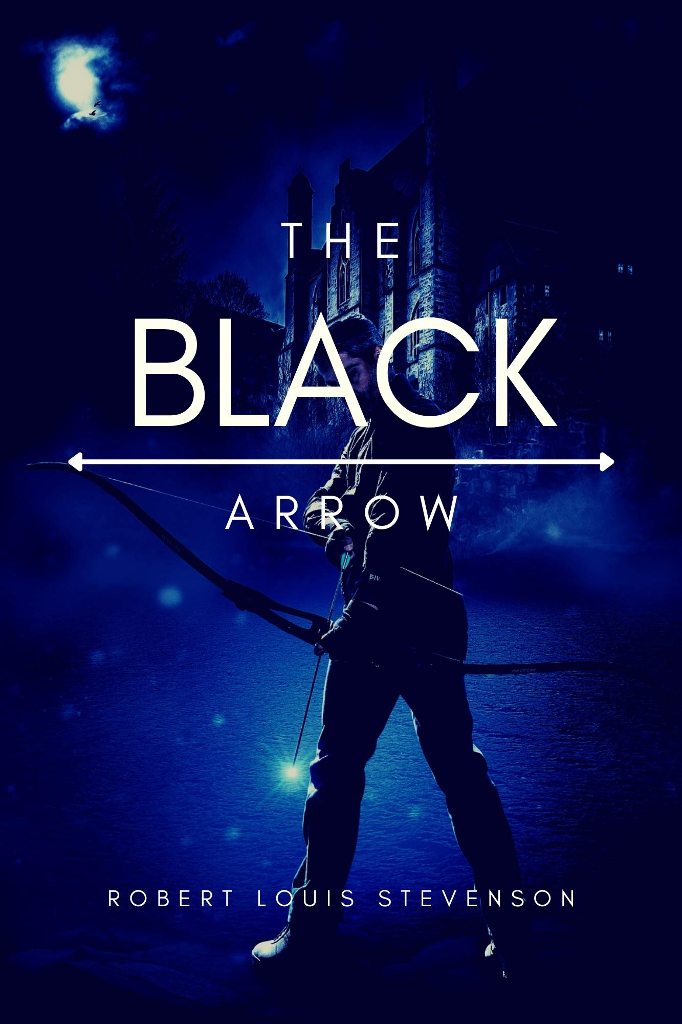 The Black Arrow: With Original Illustrations by Robert Louis Stevenson ...