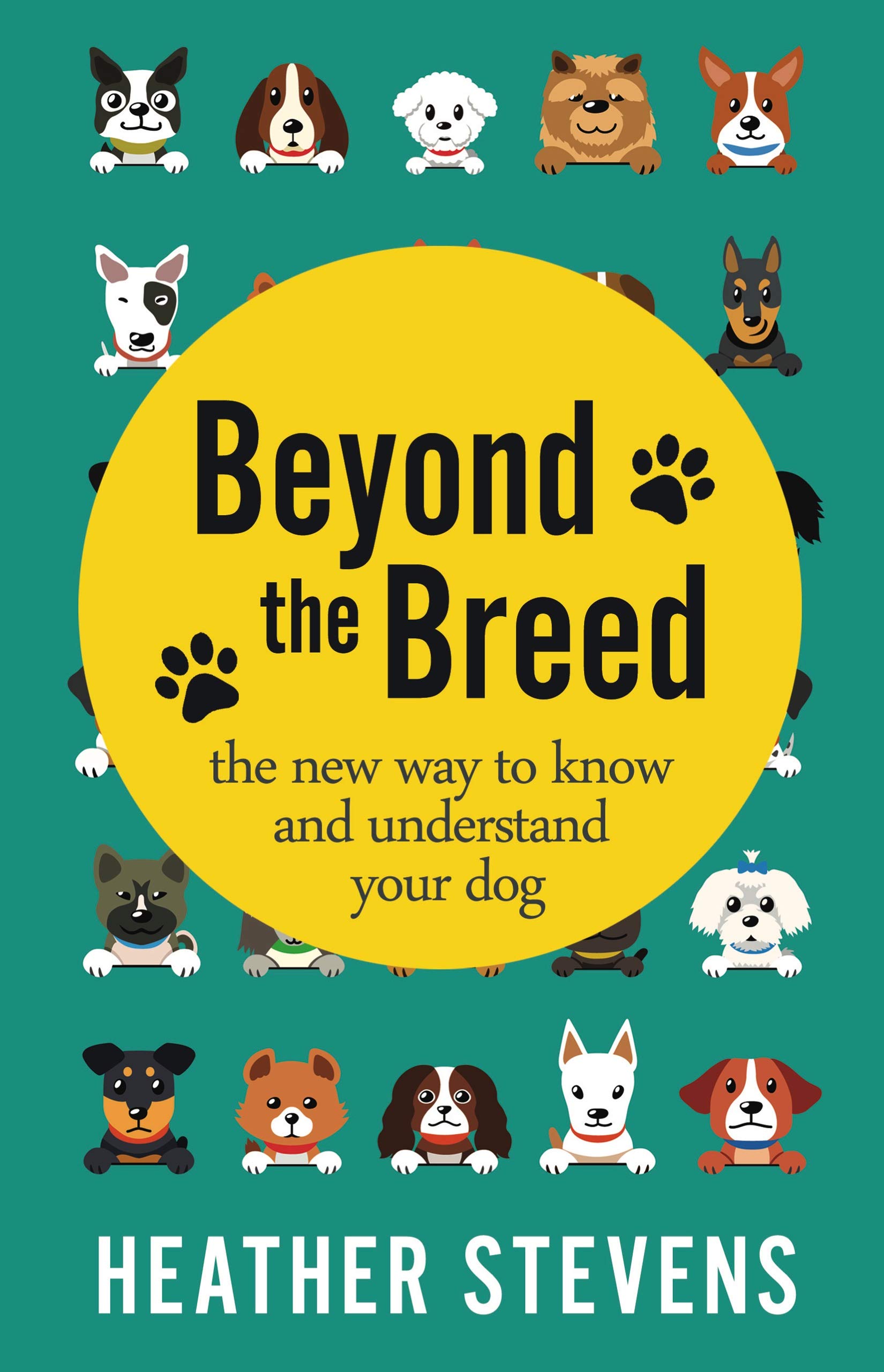Beyond the Breed: The new way to know and understand your dog by ...