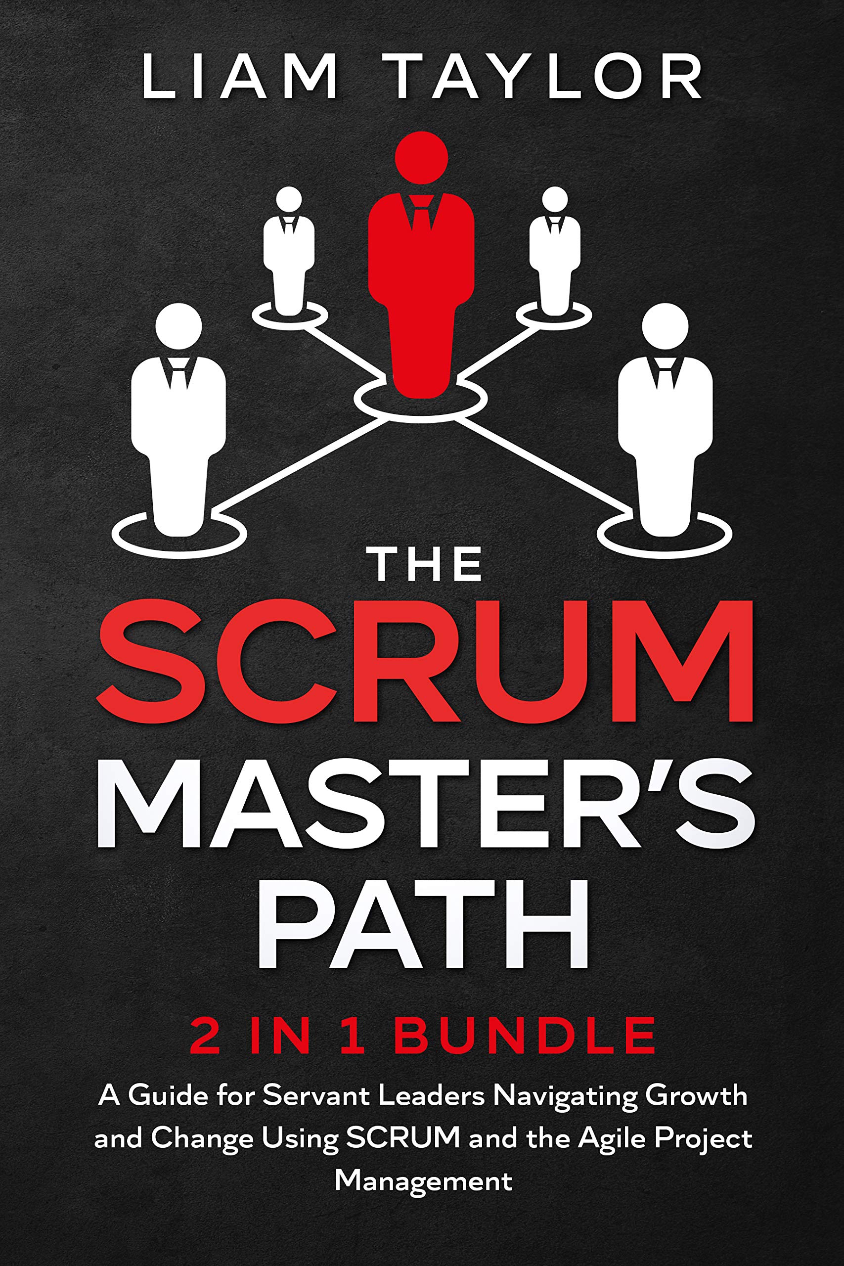 The Scrum Master’s Path: 2 in 1 Bundle. A Guide for Servant Leaders ...