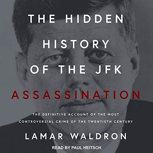 The Hidden History of the JFK Assassination: The Definitive Account of ...
