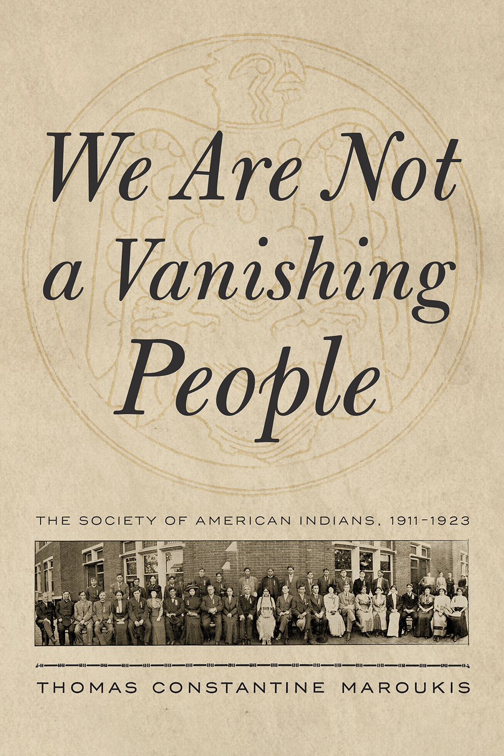We Are Not a Vanishing People: The Society of American Indians, 1911 ...