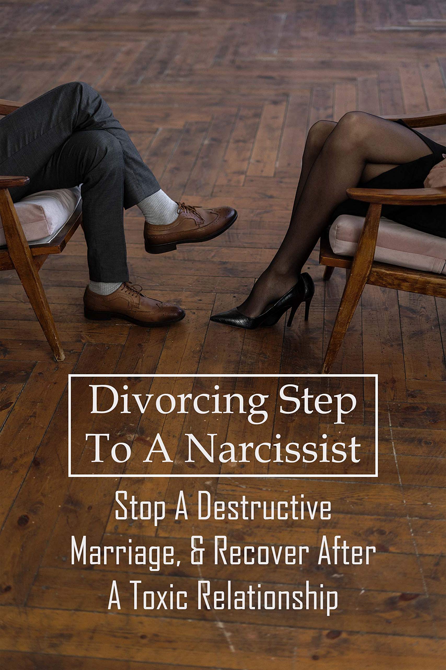 Divorcing Step To A Narcissist: Stop A Destructive Marriage, & Recover After A Toxic ...