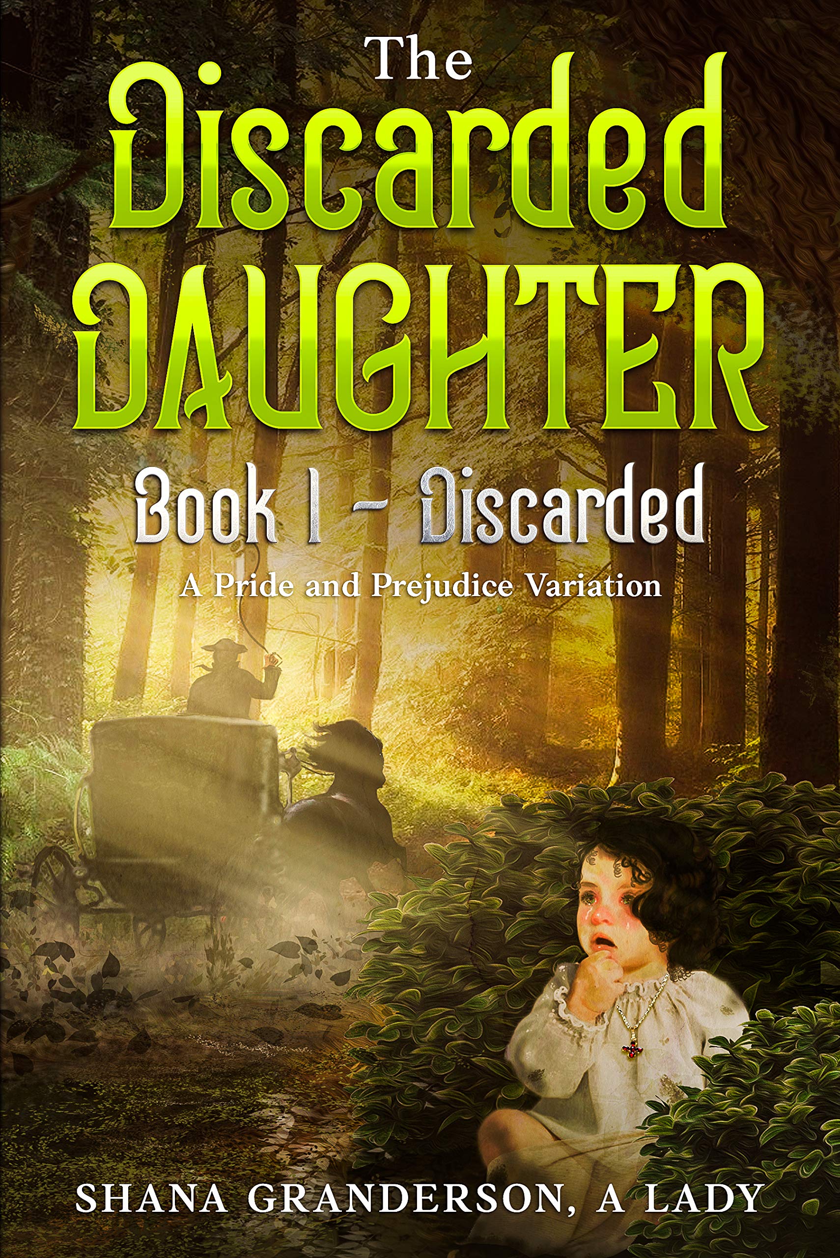The Discarded Daughter Book 1 - Discarded: A Pride & Prejudice ...