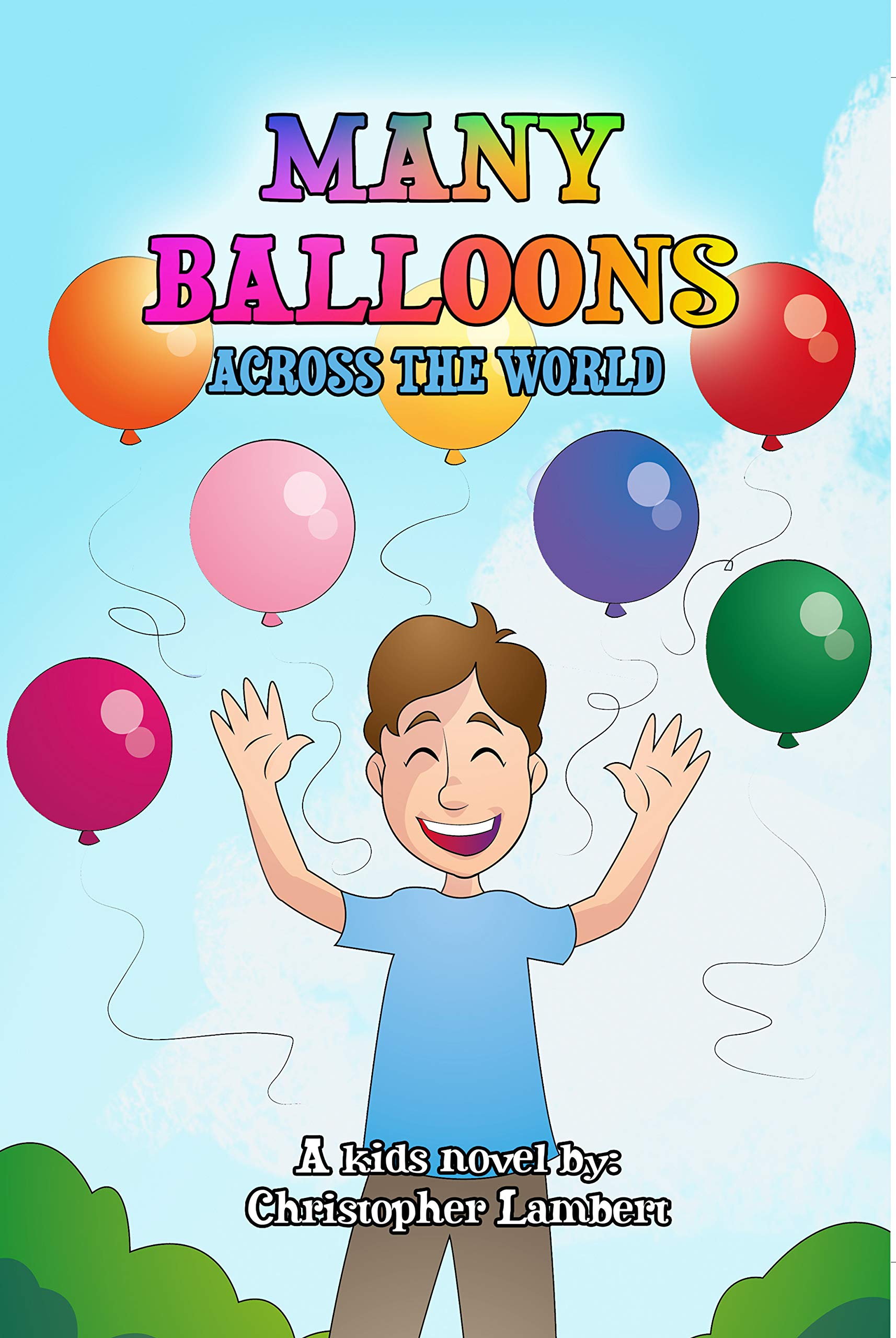 Many Balloons Across the World by Christopher Lambert | Goodreads
