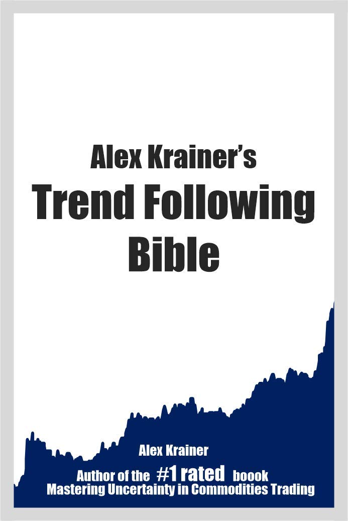 Alex Krainer's Trend Following Bible by Alex Krainer | Goodreads