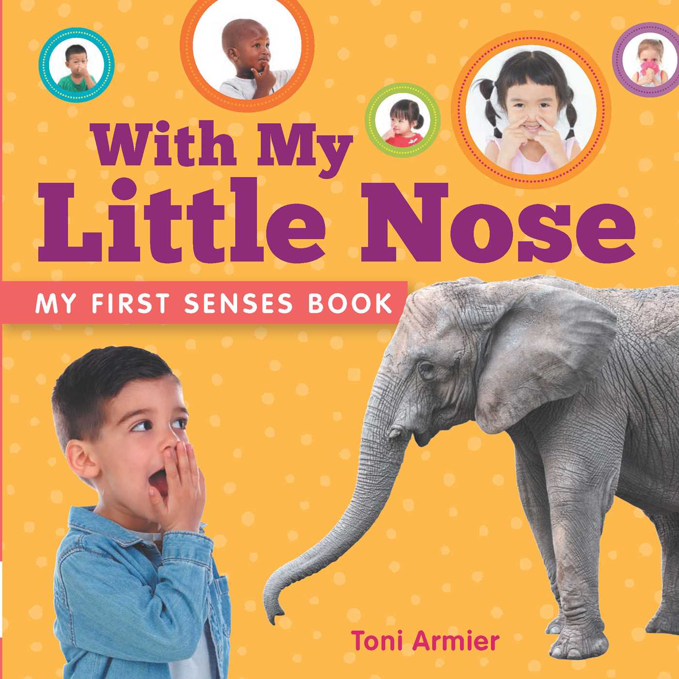 With My Little Nose (My First Senses Book) by Toni Armier | Goodreads