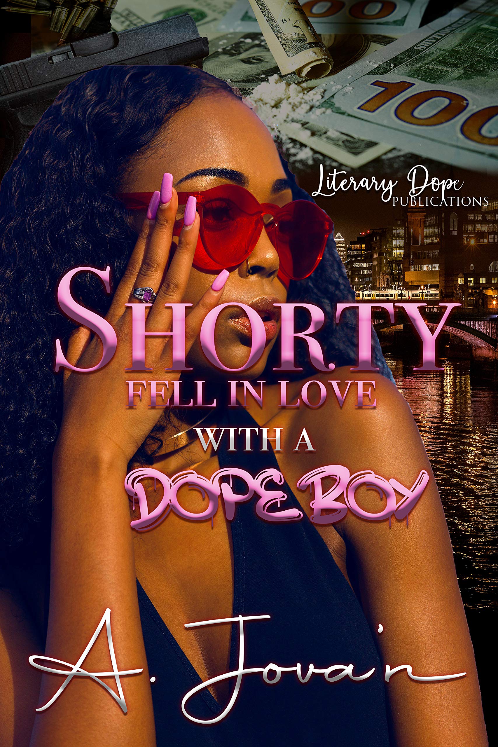 Shorty Fell In Love With A Dope Boy by A. Jova'n | Goodreads