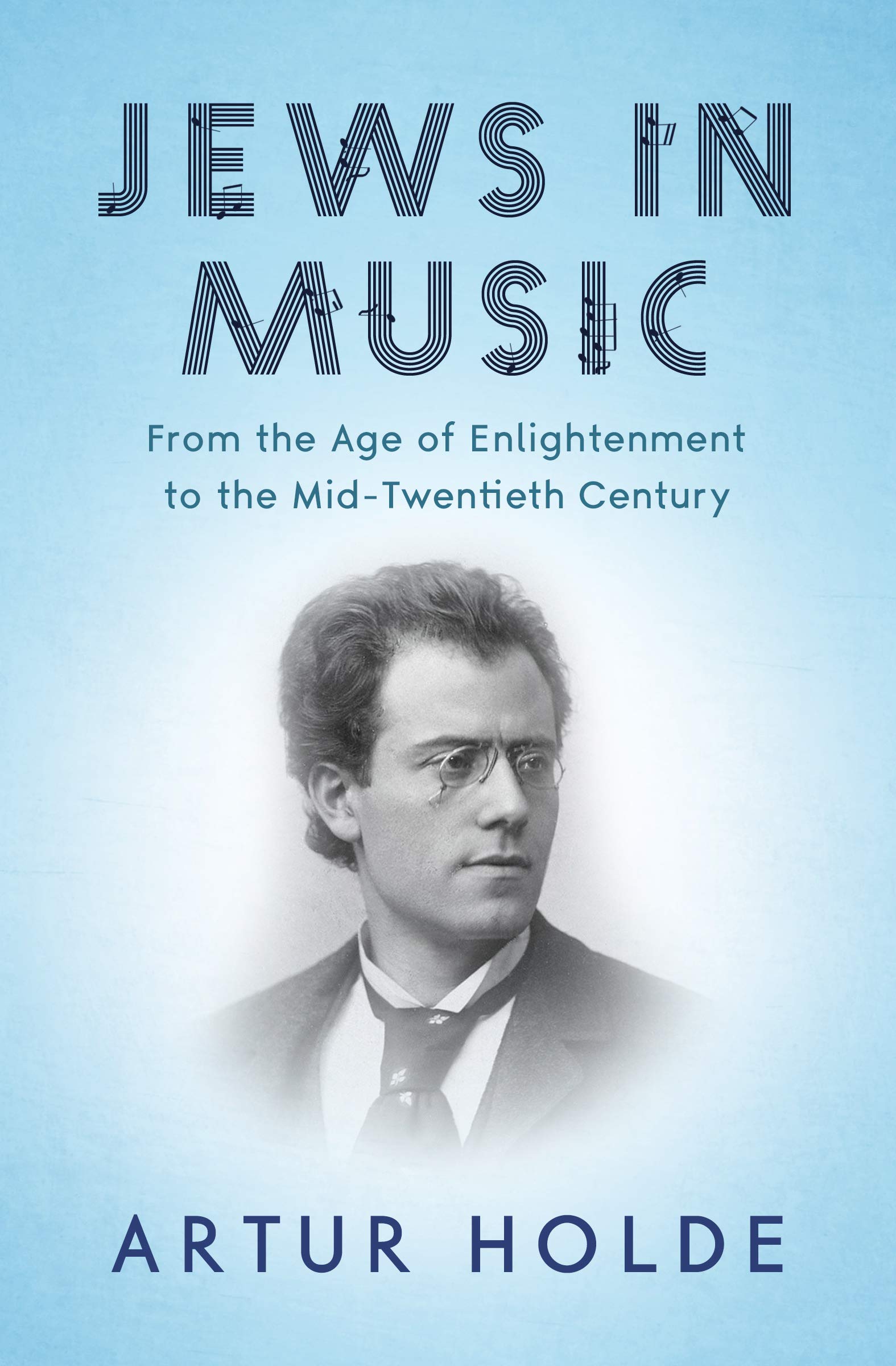 Jews in Music: From the Age of Enlightenment to the Mid-Twentieth ...