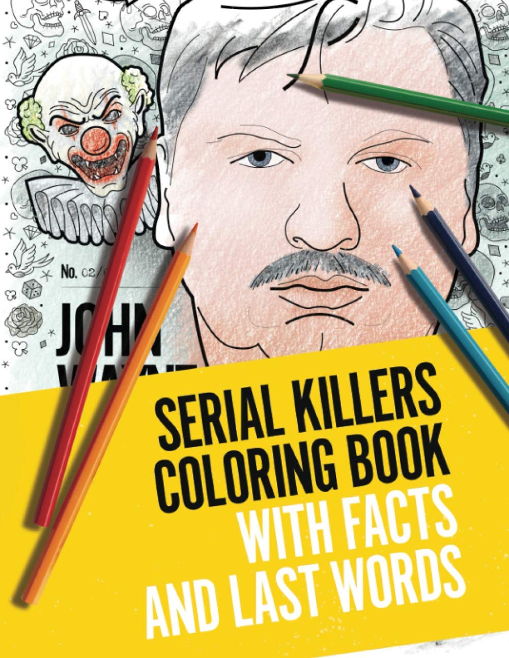 Serial Killers Coloring Book with Facts and Last Words: Notorious ...