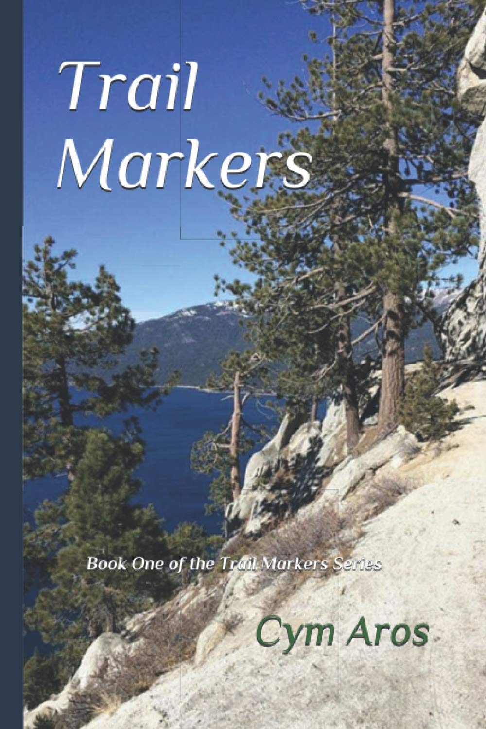 Trail Markers: Book One of the Trail Marker Series by Cym Aros | Goodreads
