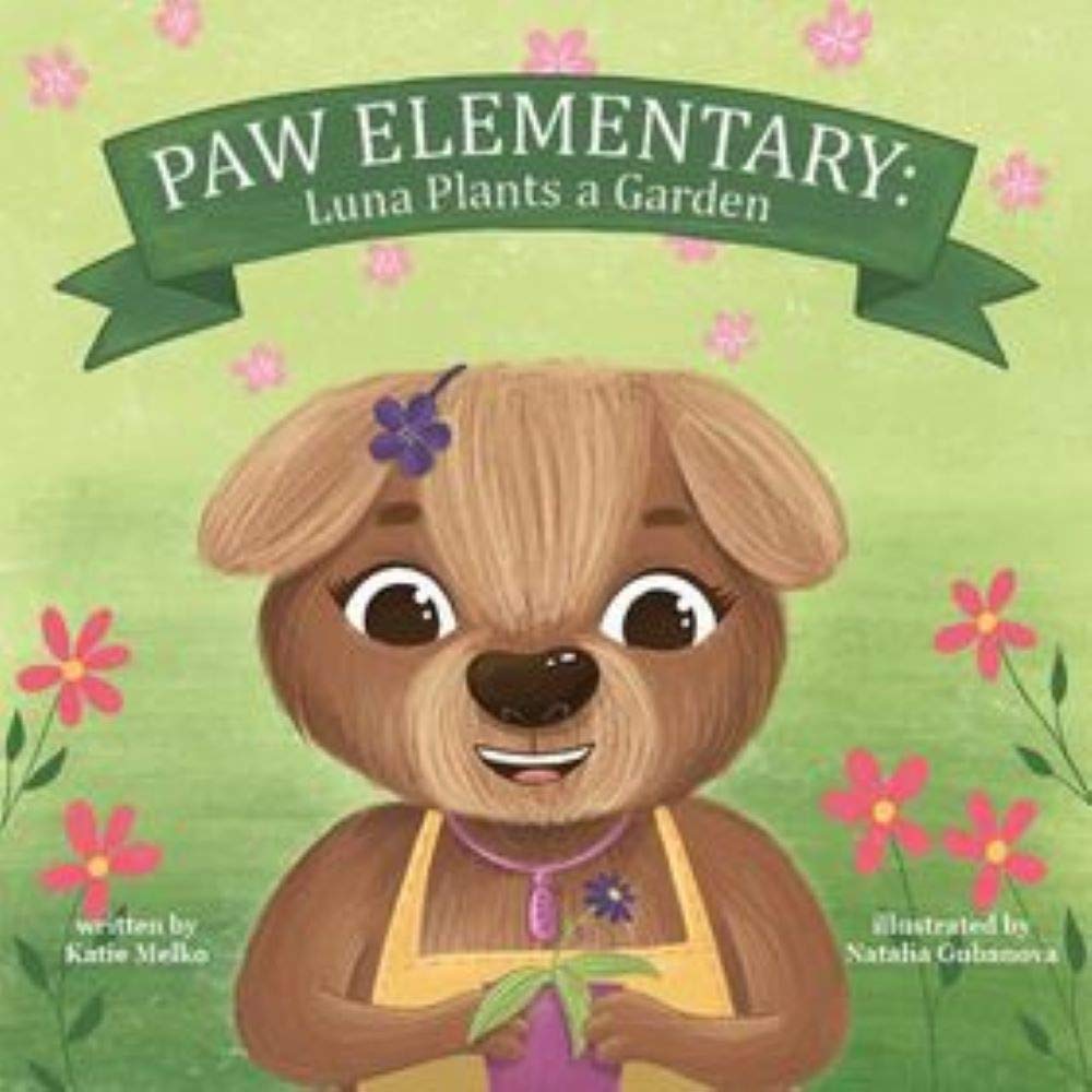 Paw Elementary: Luna Plants a Garden by Katie Melko | Goodreads
