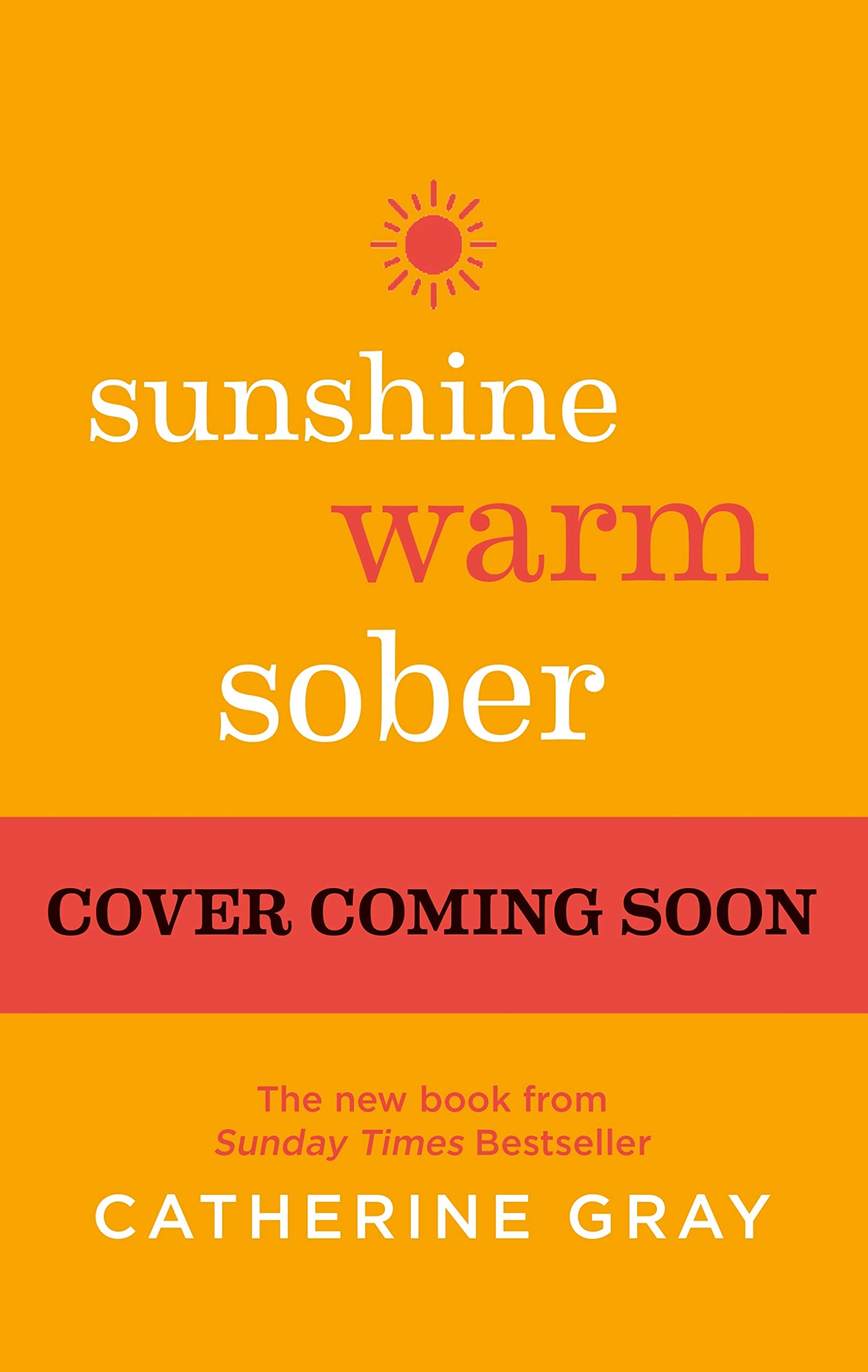 Sunshine Warm Sober: The unexpected joy of being sober – forever by ...