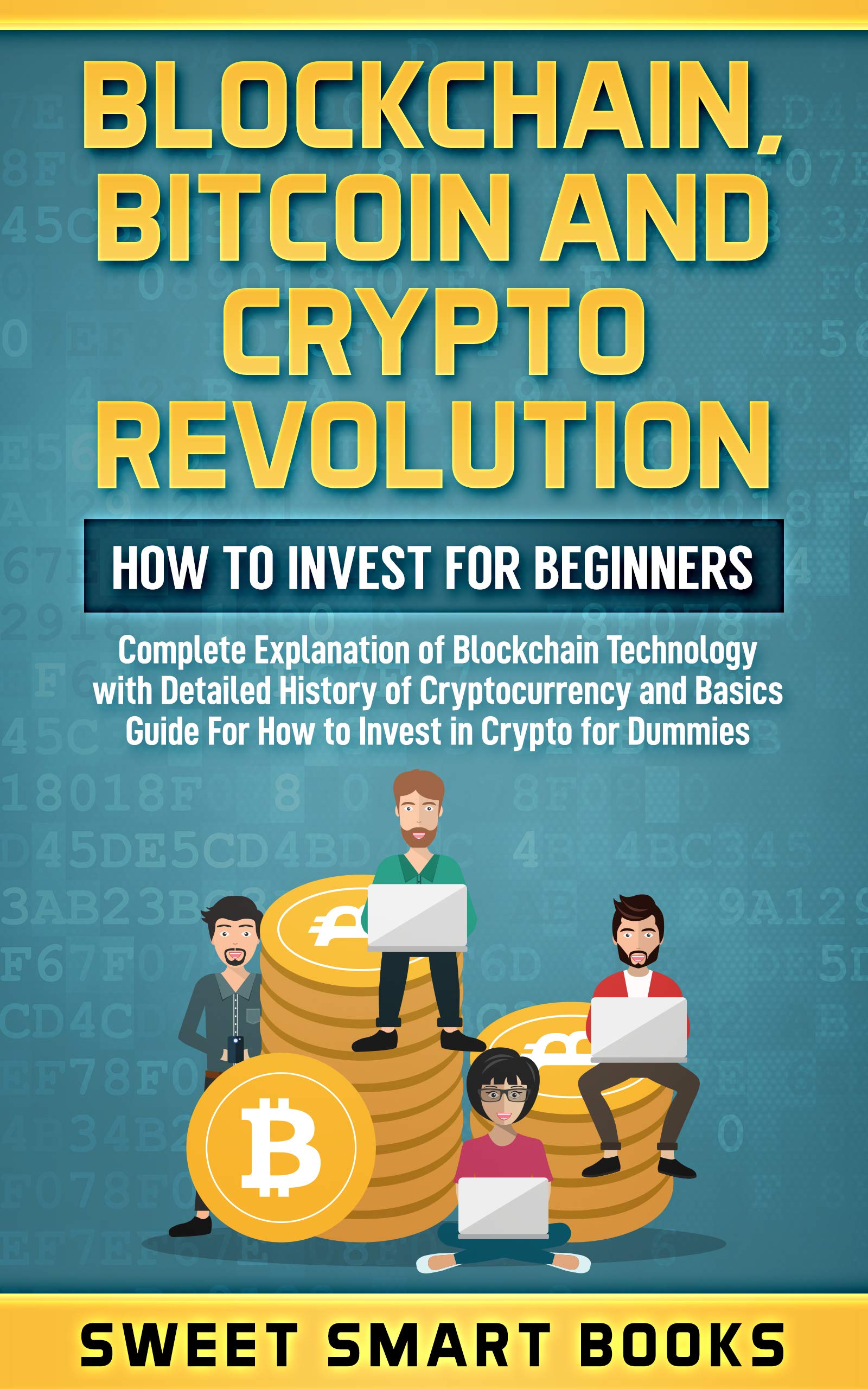 Blockchain, Bitcoin and Crypto Revolution: How To Invest For Beginners: Complete Explanation of ...