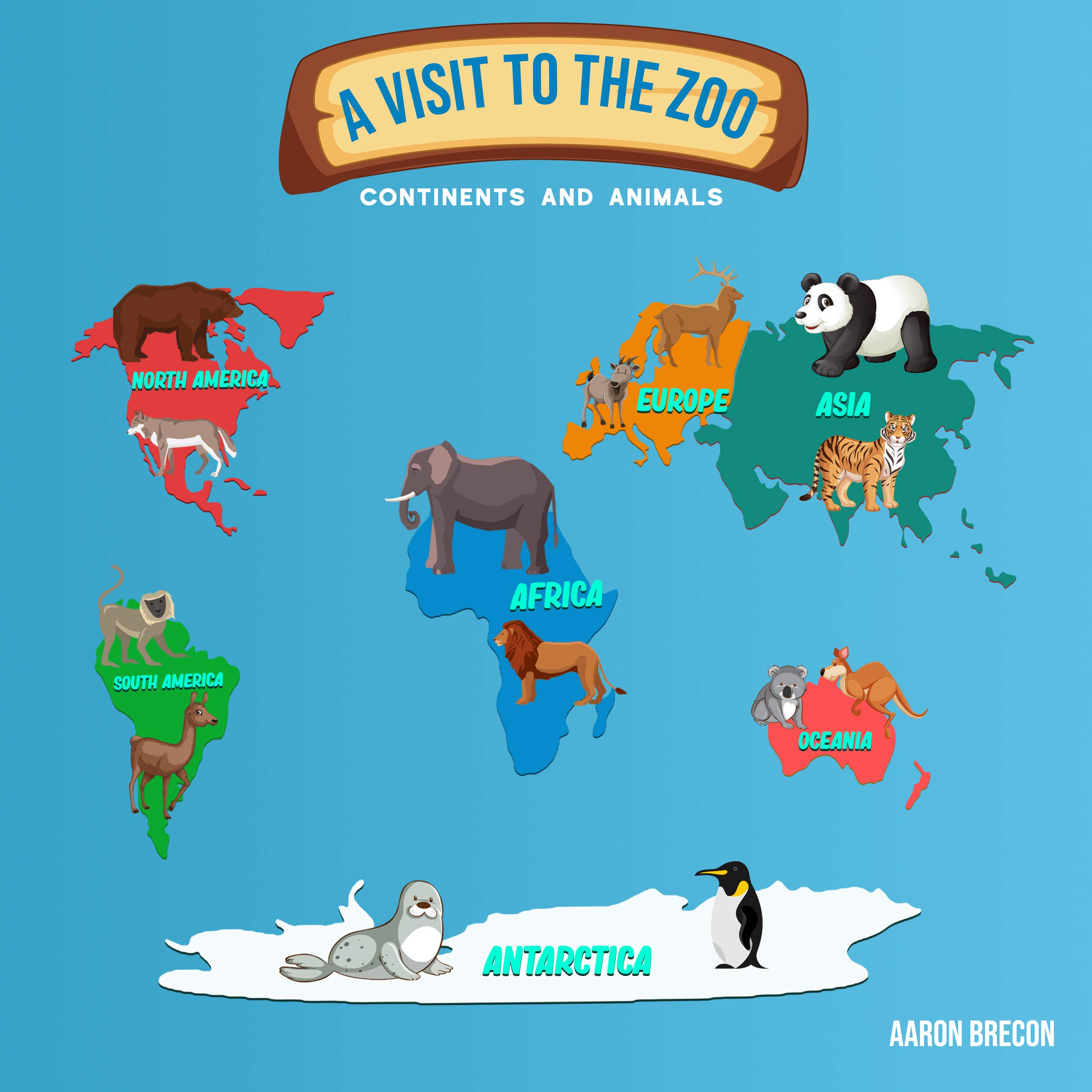 A Visit To The Zoo: Continents and Animals by Aaron Brecon | Goodreads