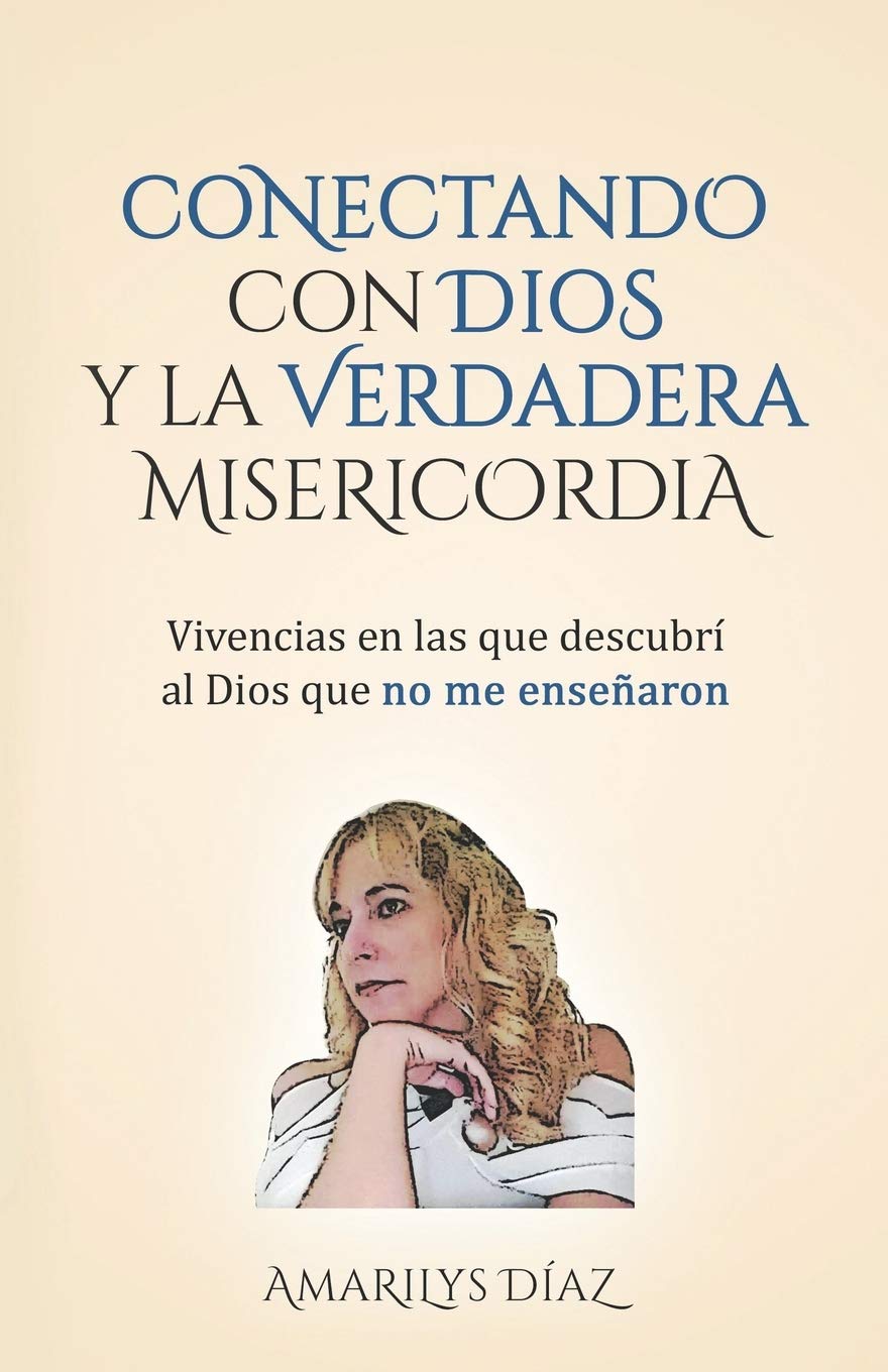 CONECTANDO CON DIOS Y LA VERDADERA MISERICORDIA: Vivencias en las que ...