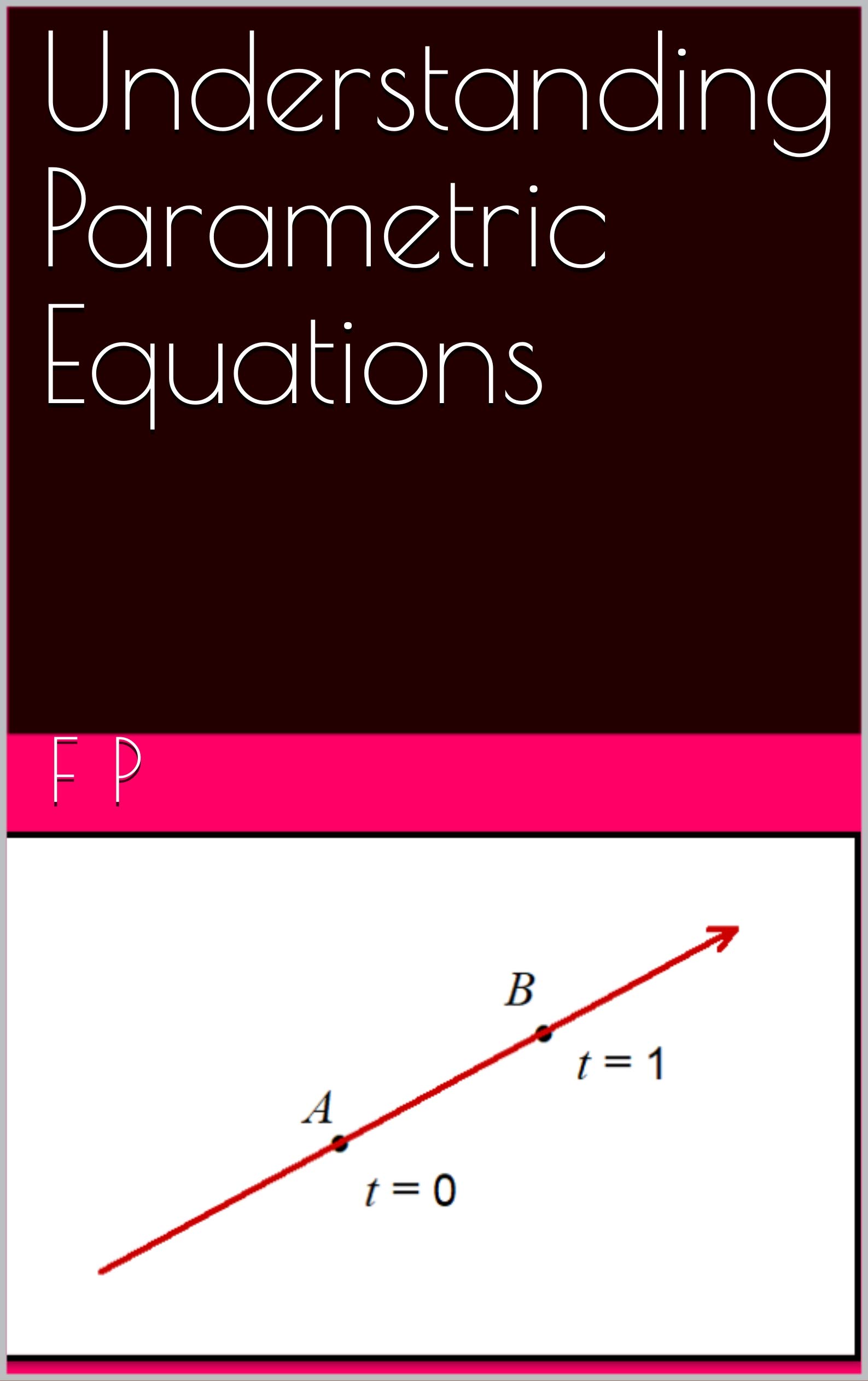 Understanding Parametric Equations by F P | Goodreads